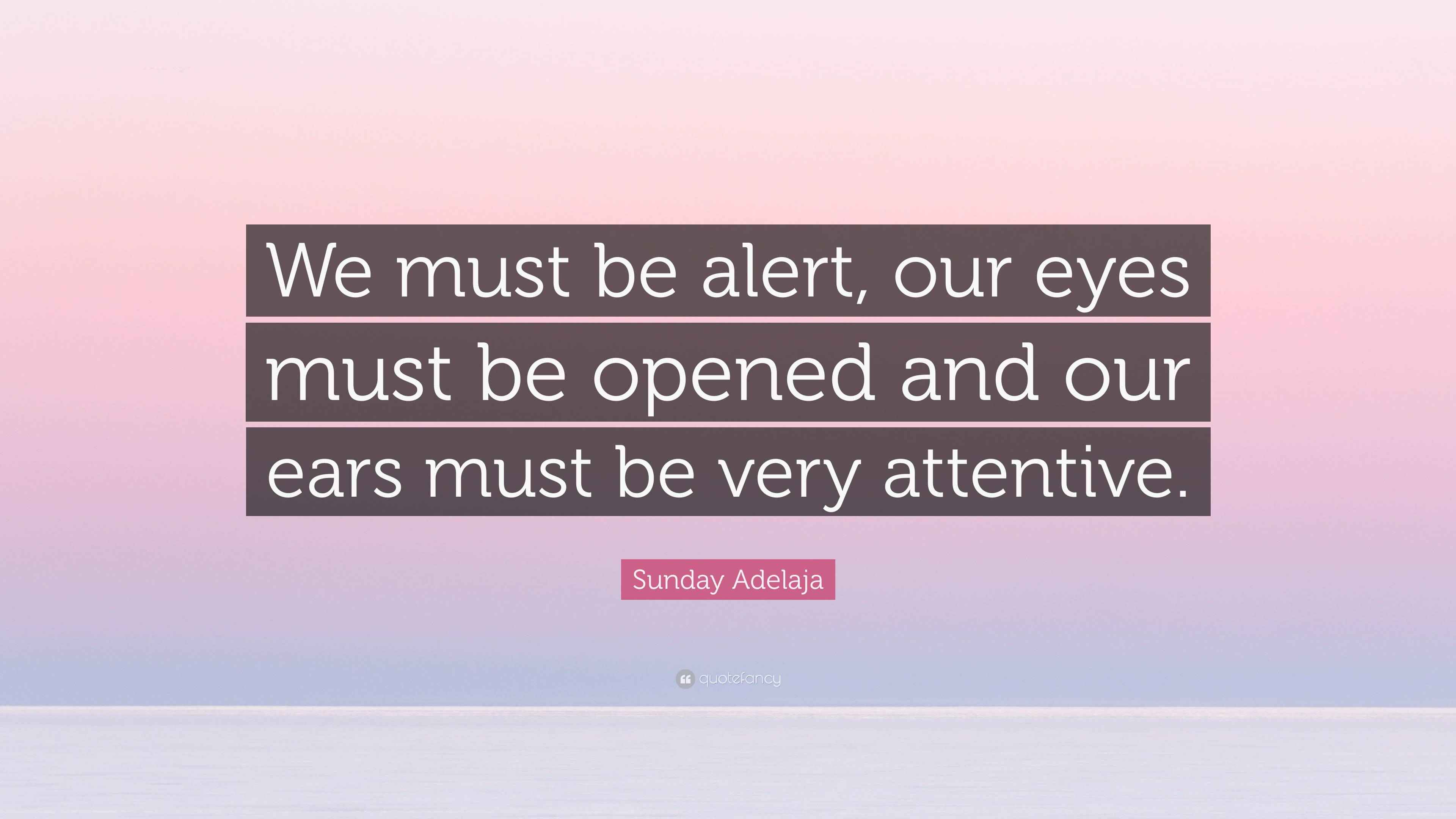 Sunday Adelaja Quote: “We must be alert, our eyes must be opened and ...