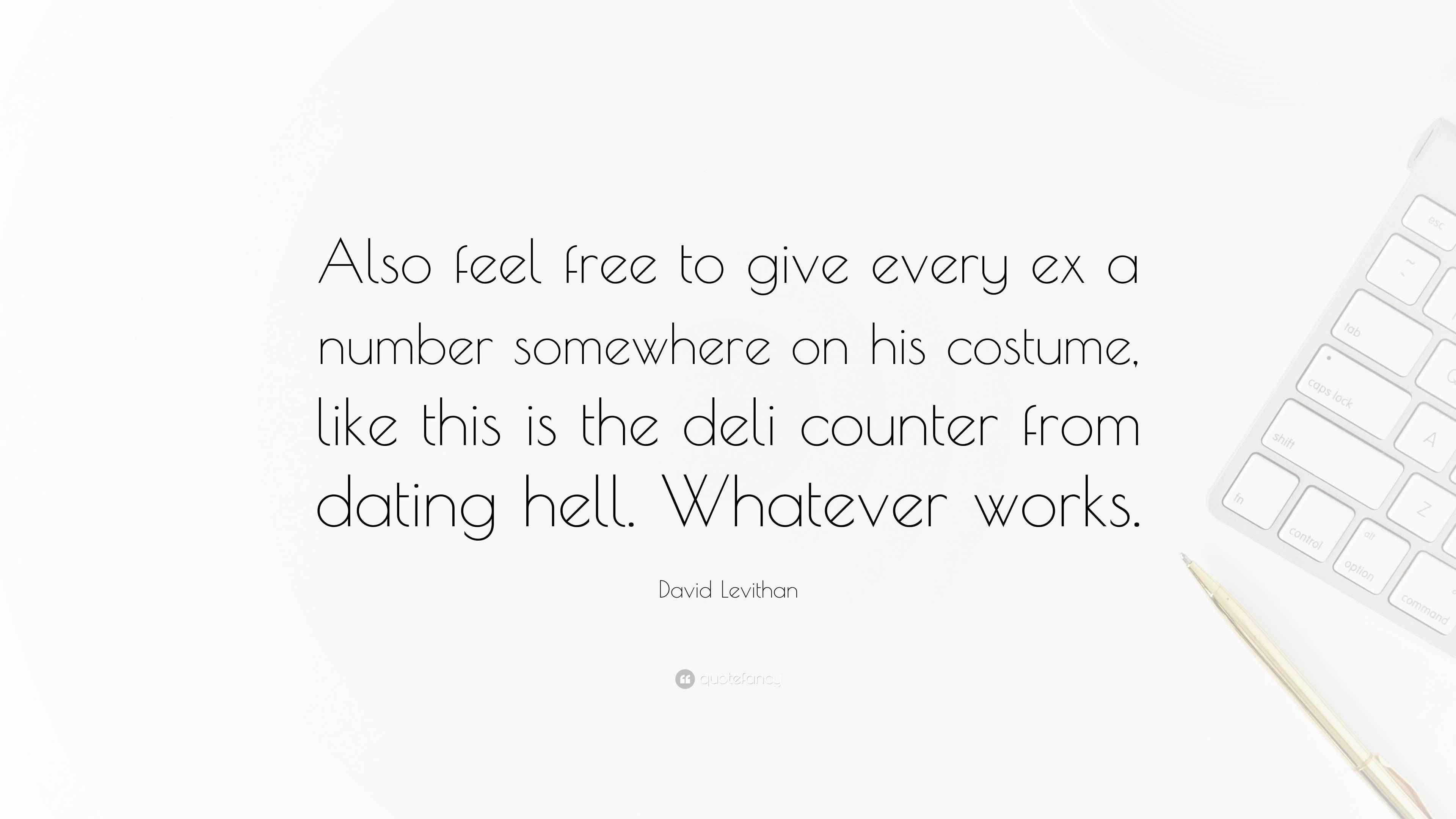 David Levithan Quote: “Also feel free to give every ex a number ...