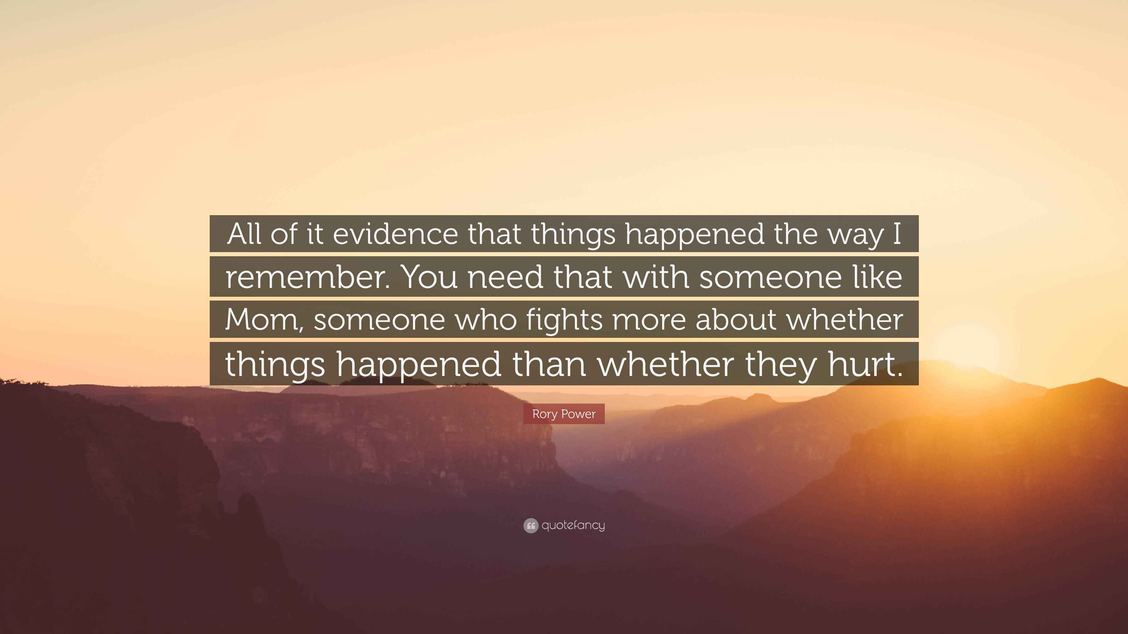 Rory Power Quote: “All of it evidence that things happened the way I ...