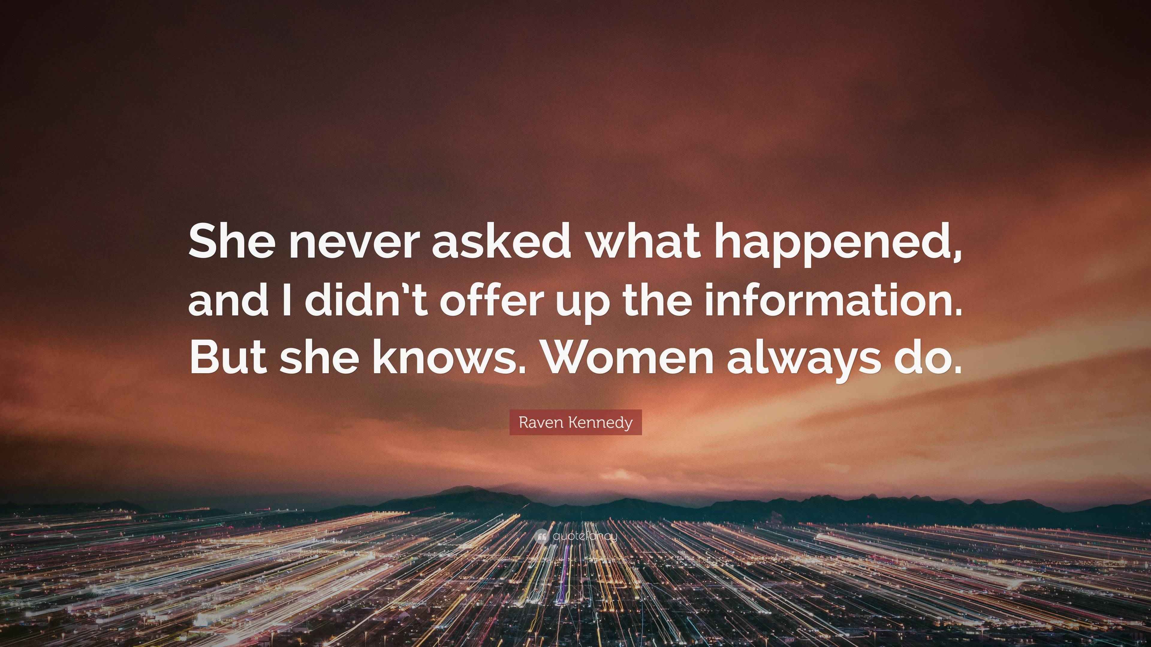 Raven Kennedy Quote: “She never asked what happened, and I didn’t offer ...