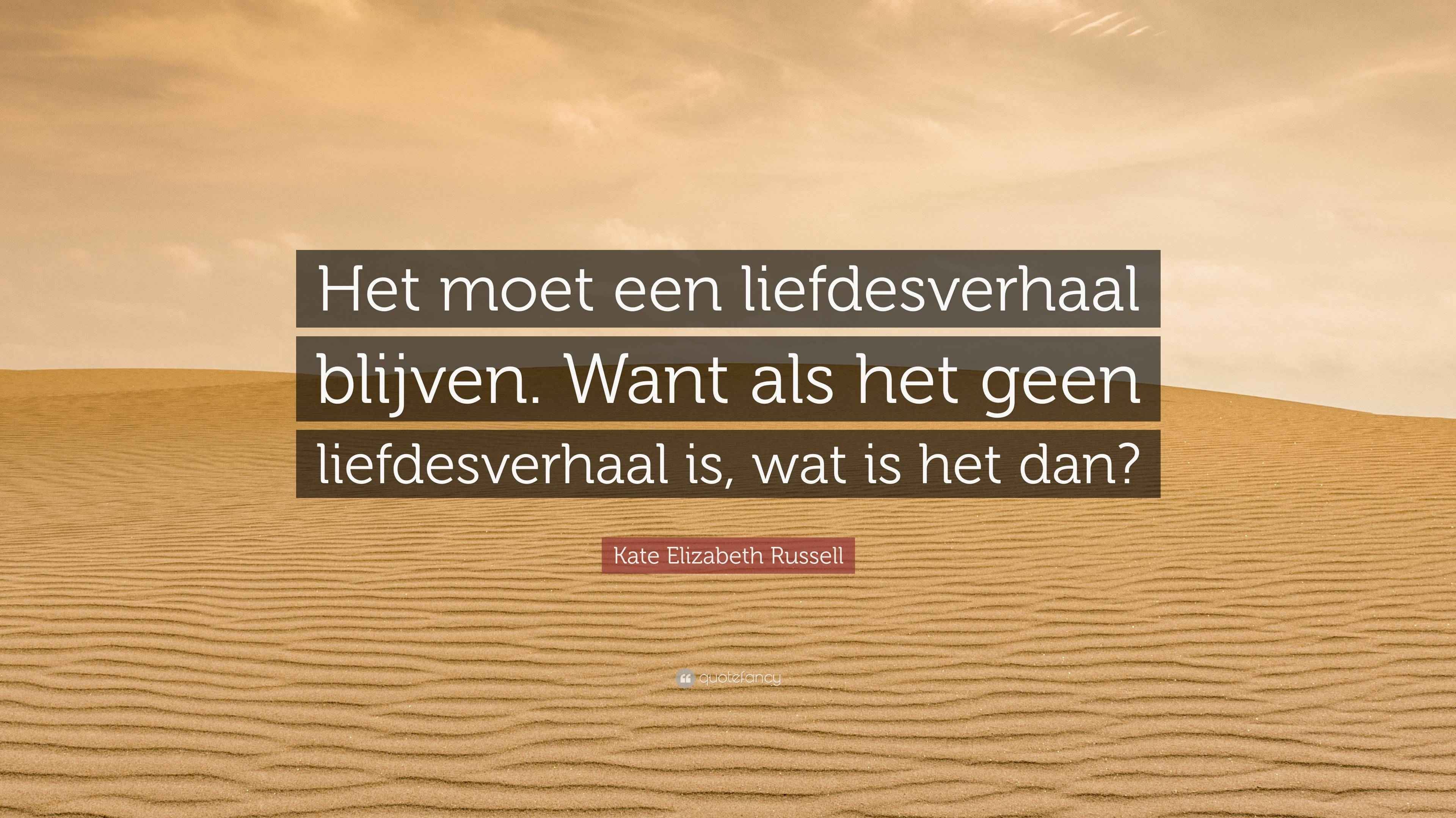 Kate Elizabeth Russell Quote: “Het moet een liefdesverhaal blijven ...