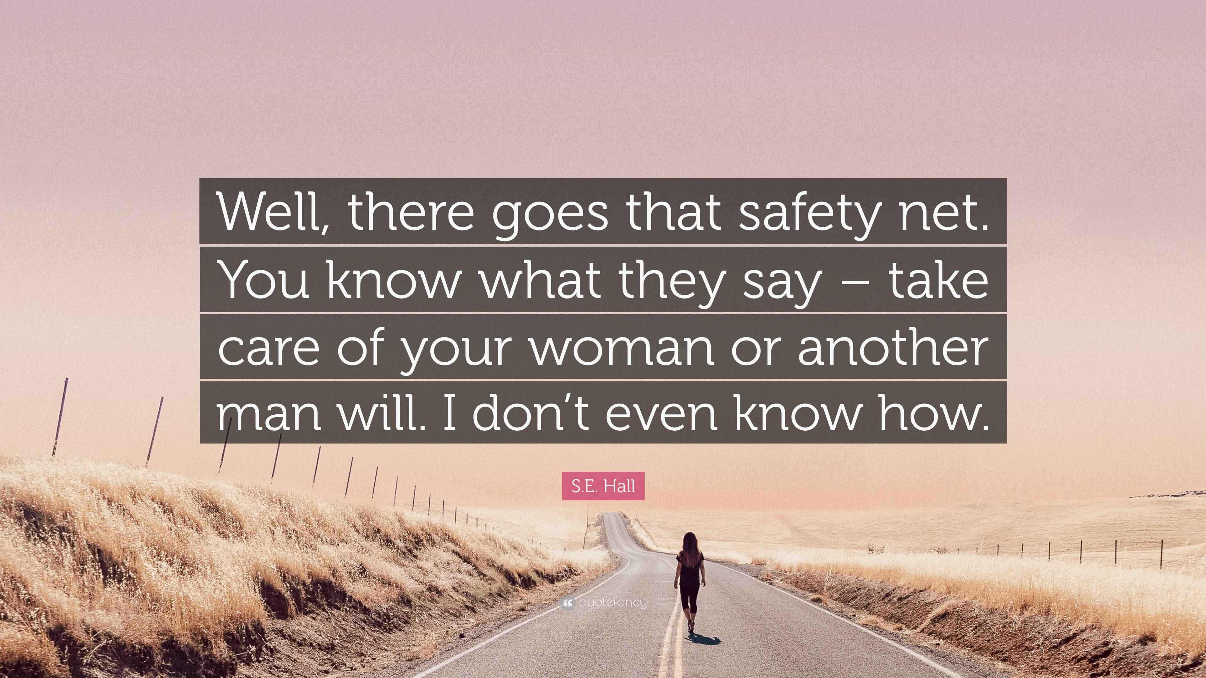 S.E. Hall Quote: “Well, there goes that safety net. You know what they ...