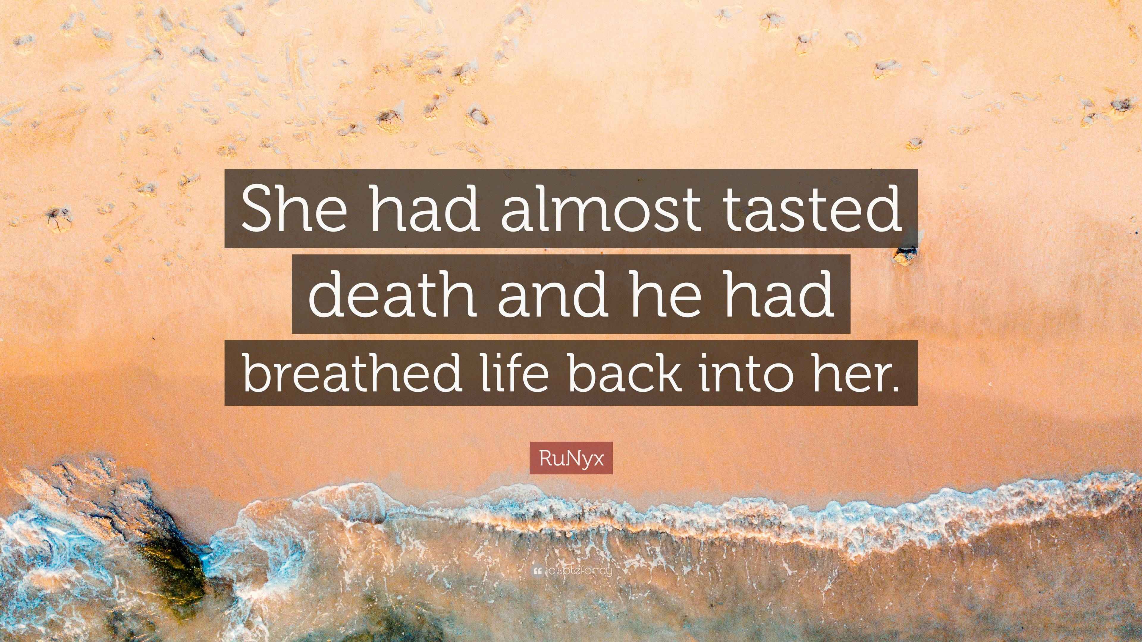RuNyx Quote: “She had almost tasted death and he had breathed life back ...