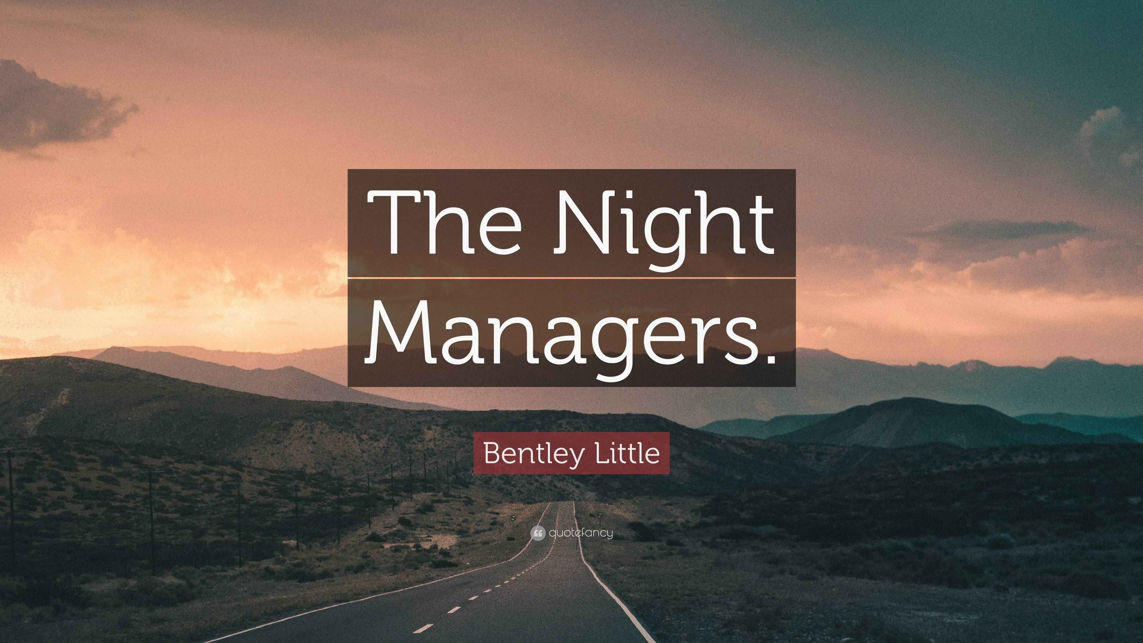 Bentley Little Quote: “The Night Managers.”