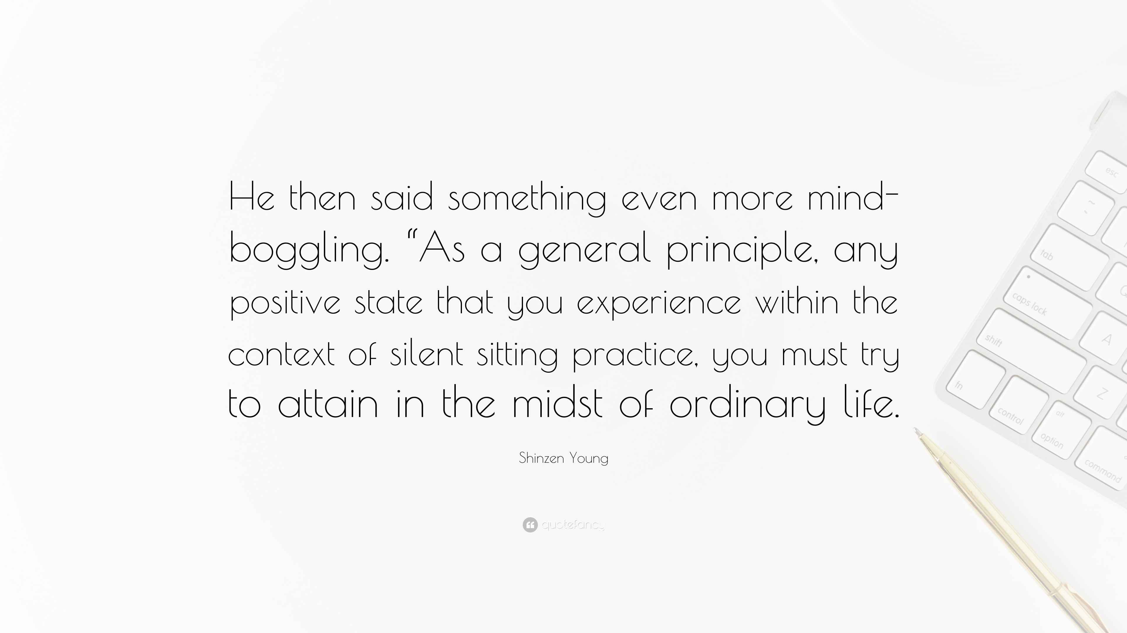 Shinzen Young Quote: “He then said something even more mind-boggling ...