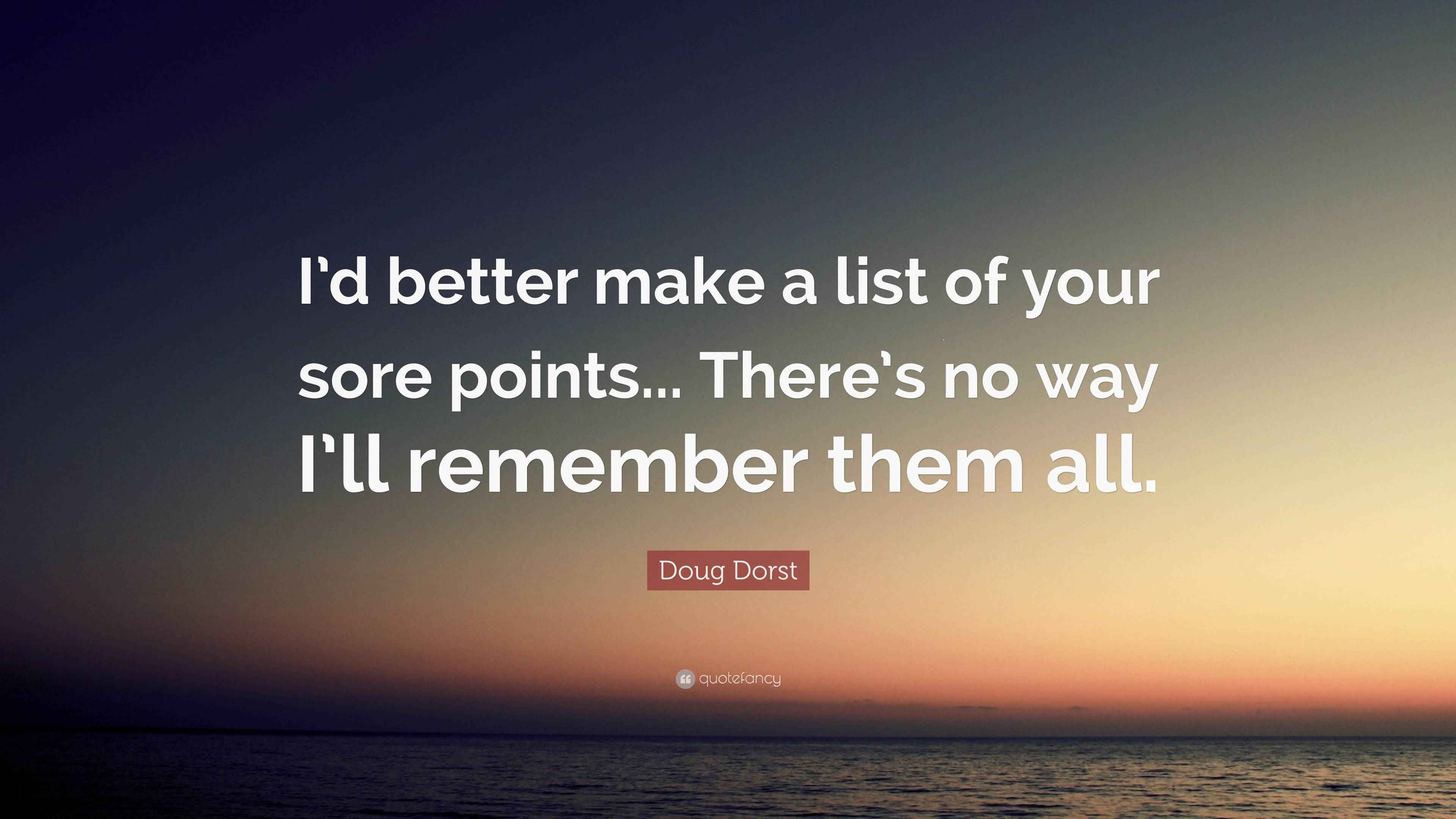 Doug Dorst Quote: “I’d better make a list of your sore points... There ...