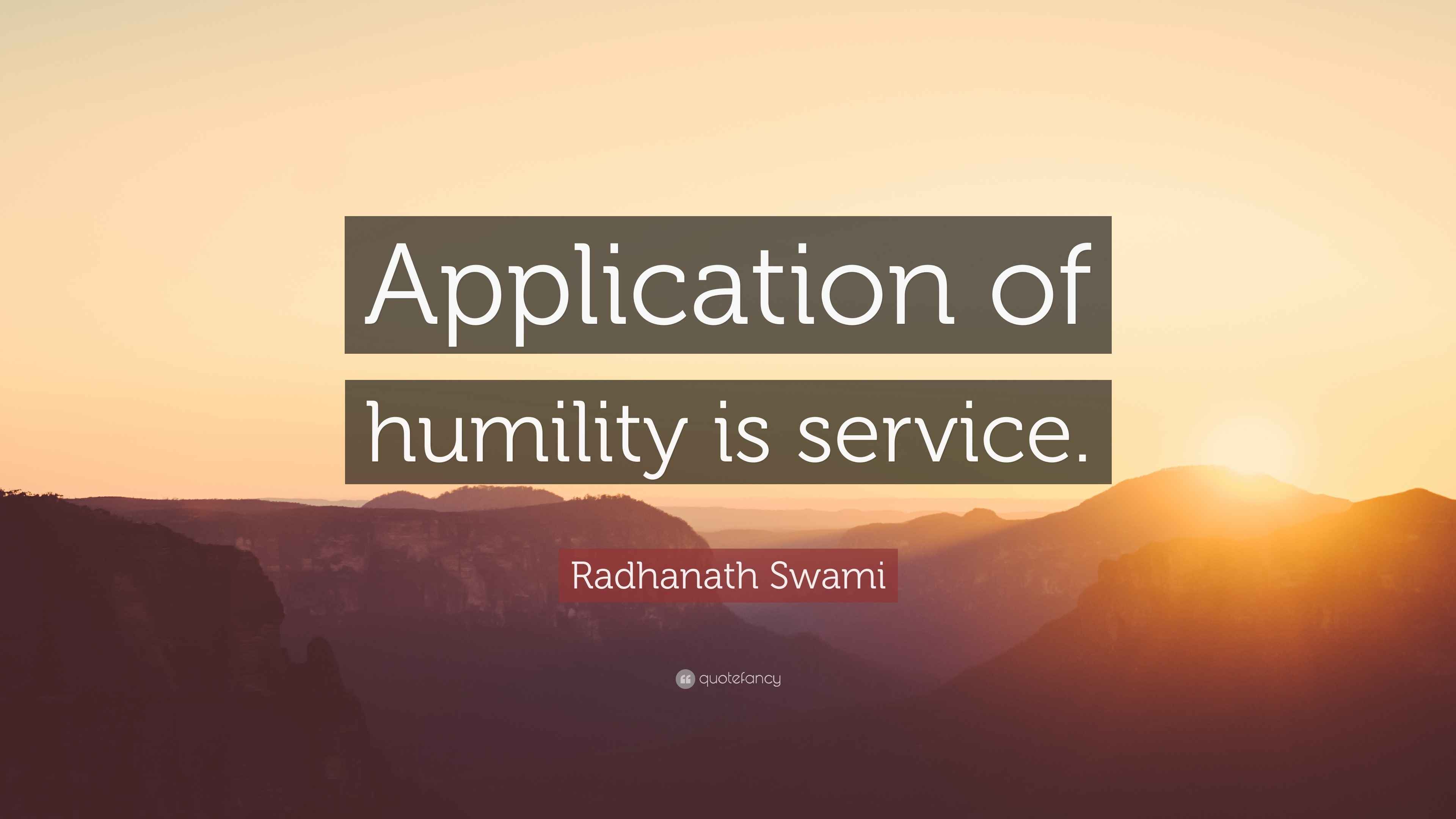 Radhanath Swami Quote: “Application of humility is service.”