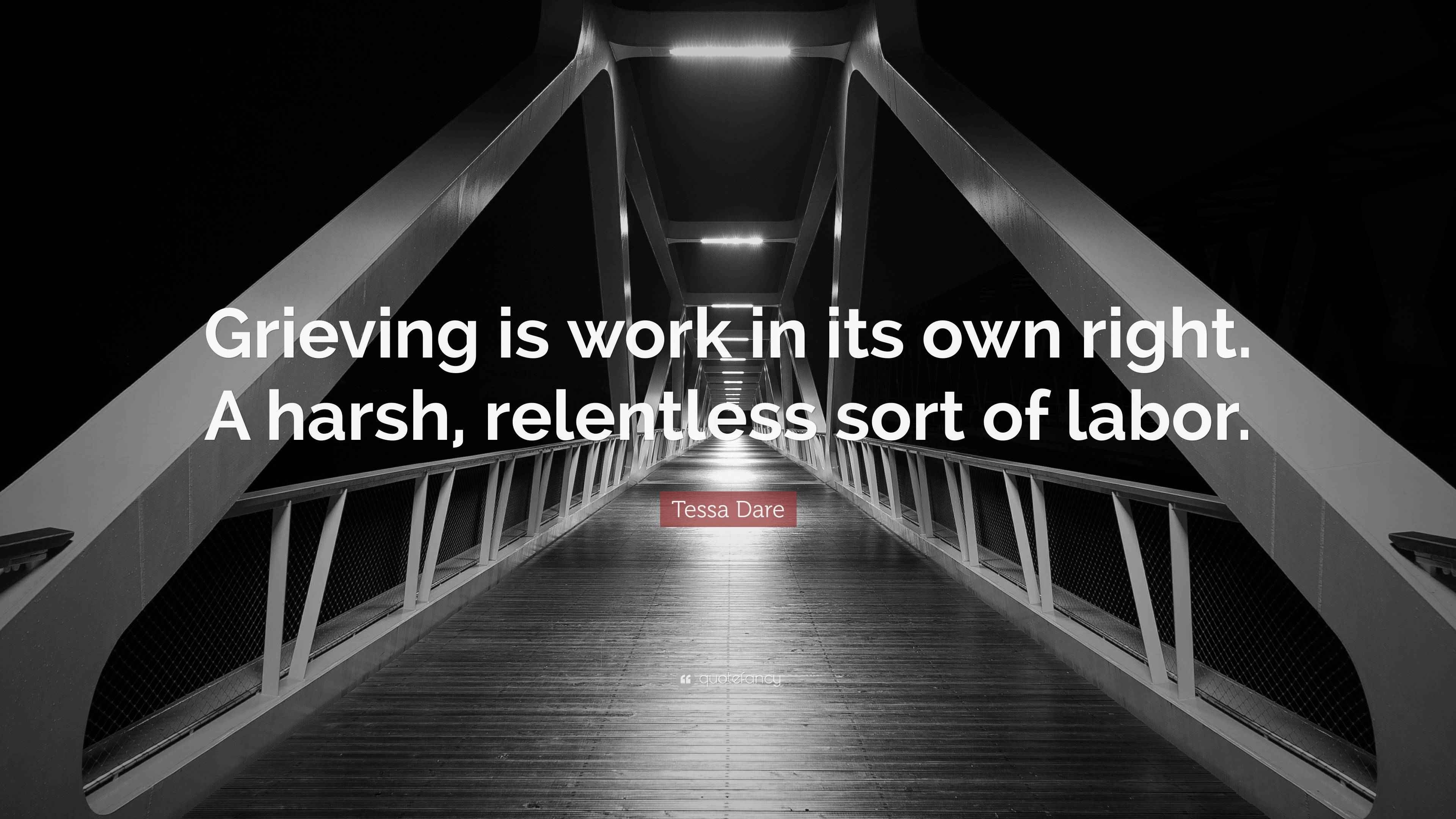 Tessa Dare Quote: “Grieving is work in its own right. A harsh ...
