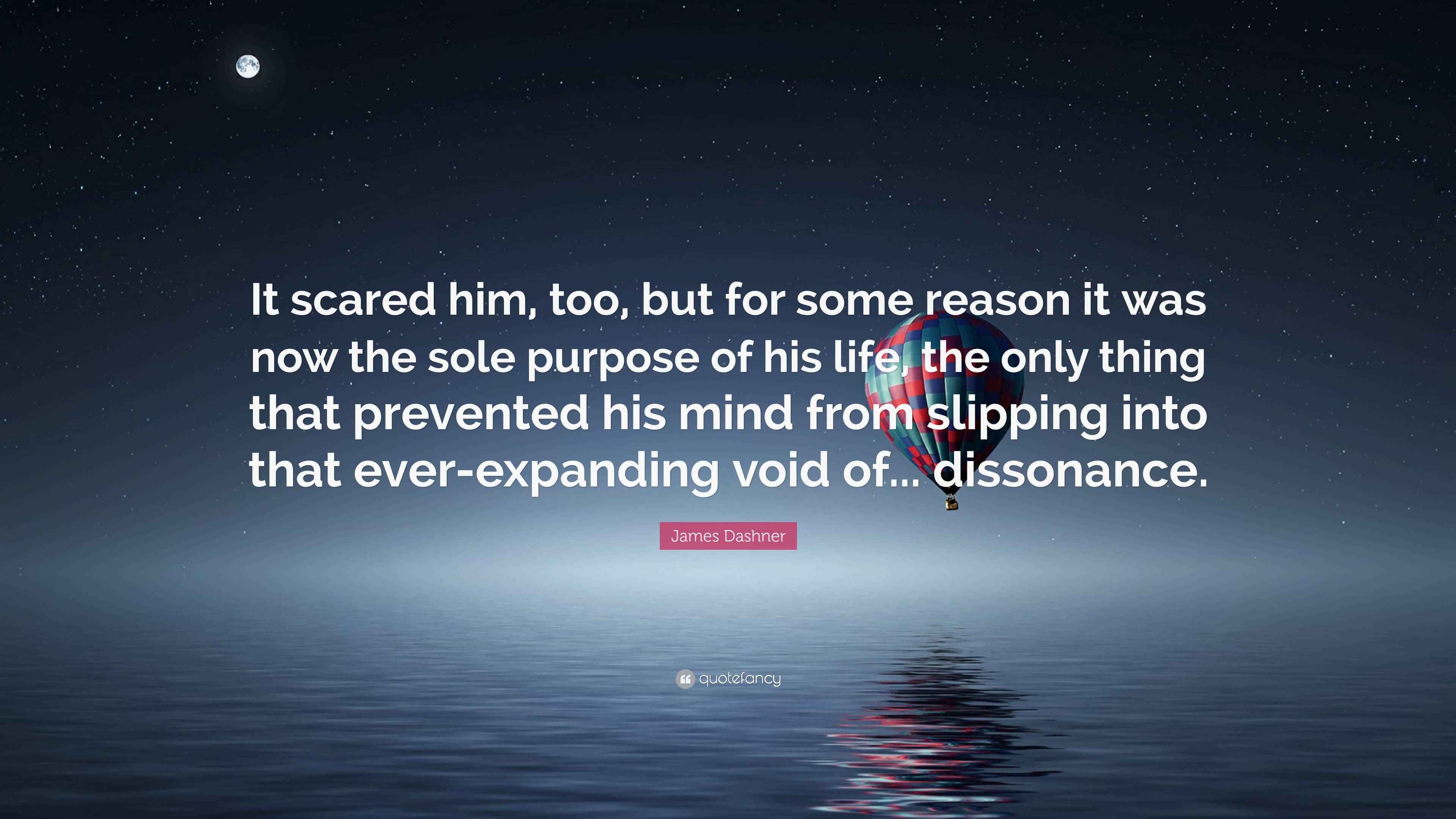 James Dashner Quote: “It scared him, too, but for some reason it was ...