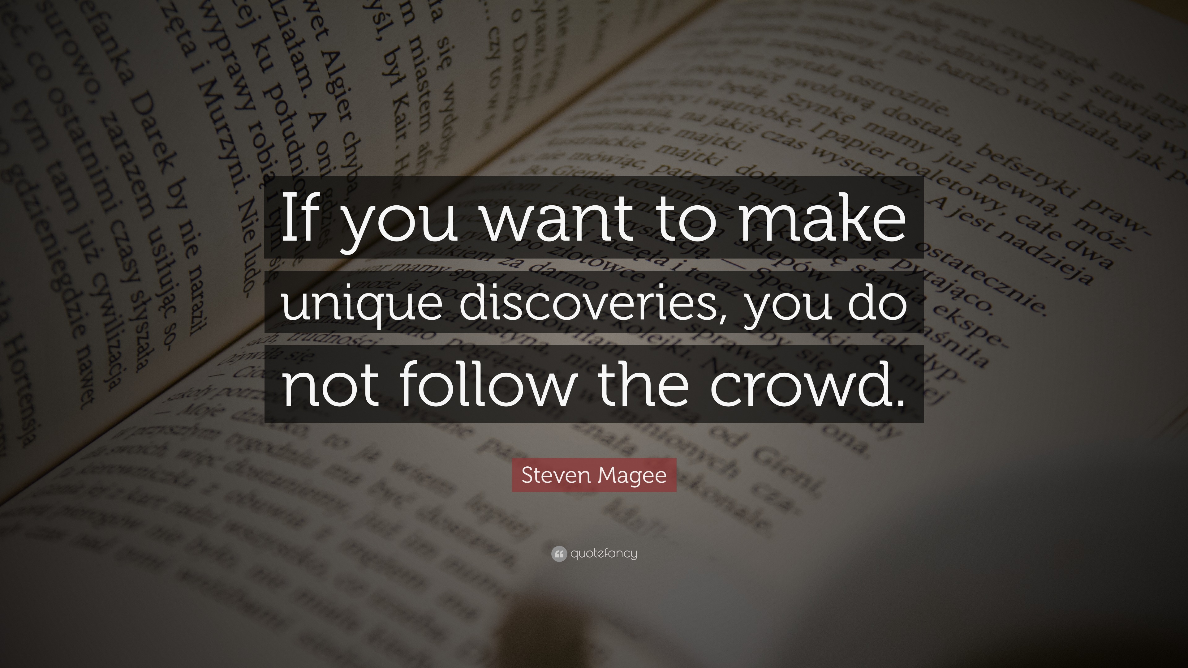Steven Magee Quote: “If you want to make unique discoveries, you do not ...