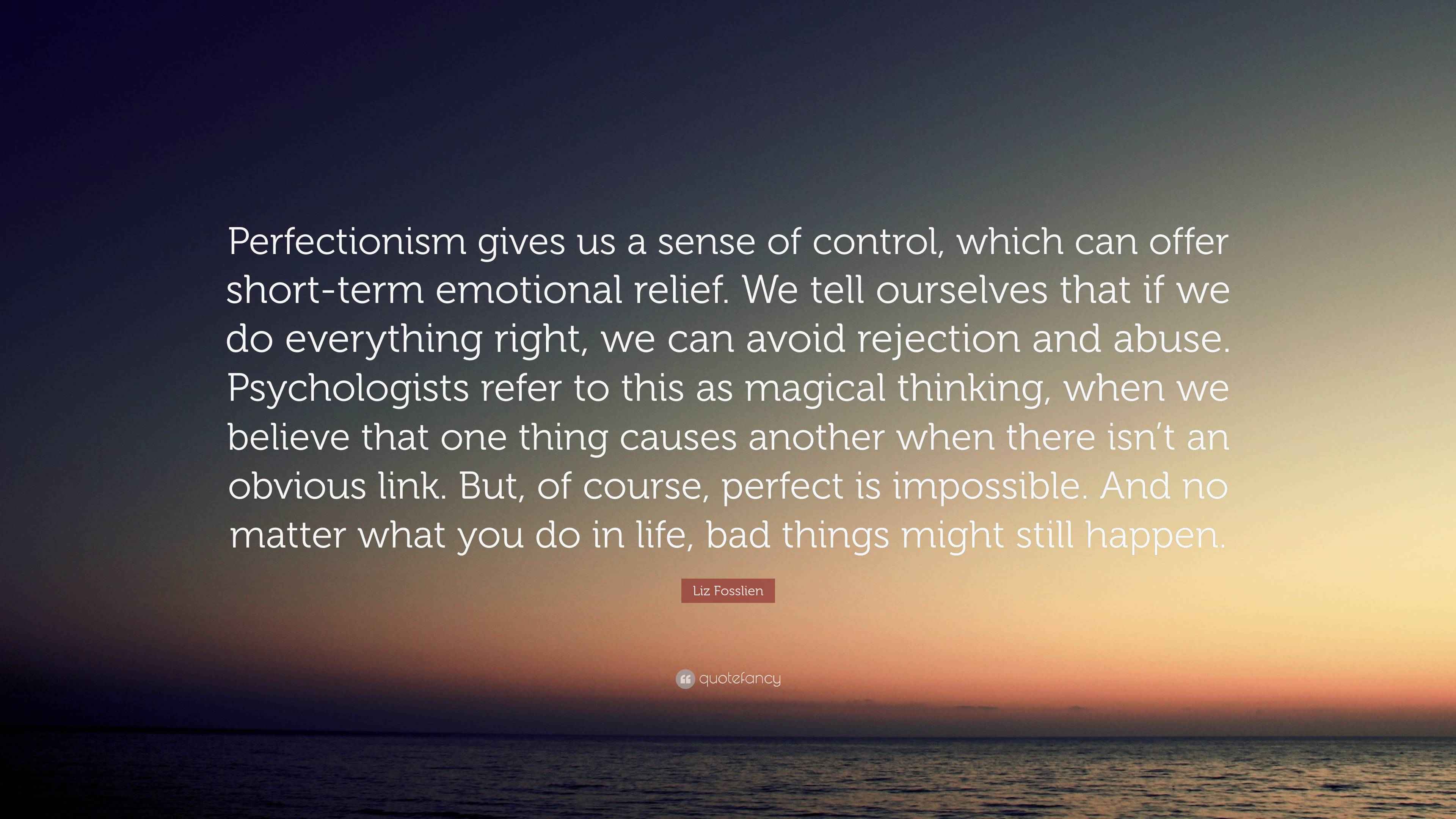 Liz Fosslien Quote: “Perfectionism gives us a sense of control, which ...