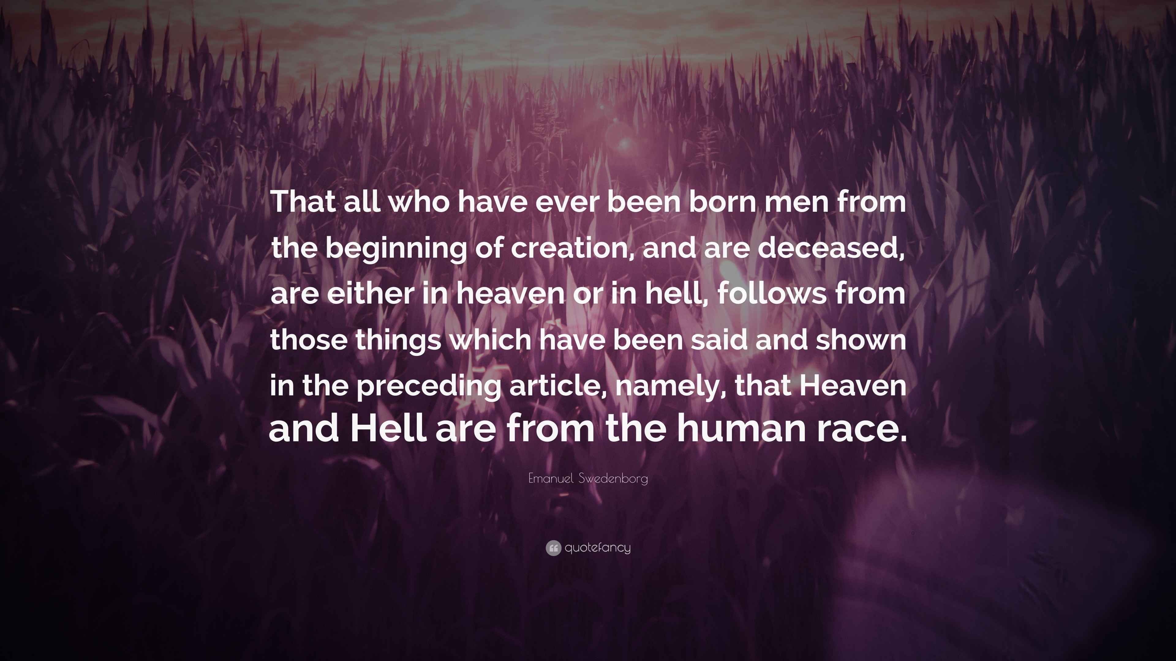 Emanuel Swedenborg Quote: “That all who have ever been born men from ...