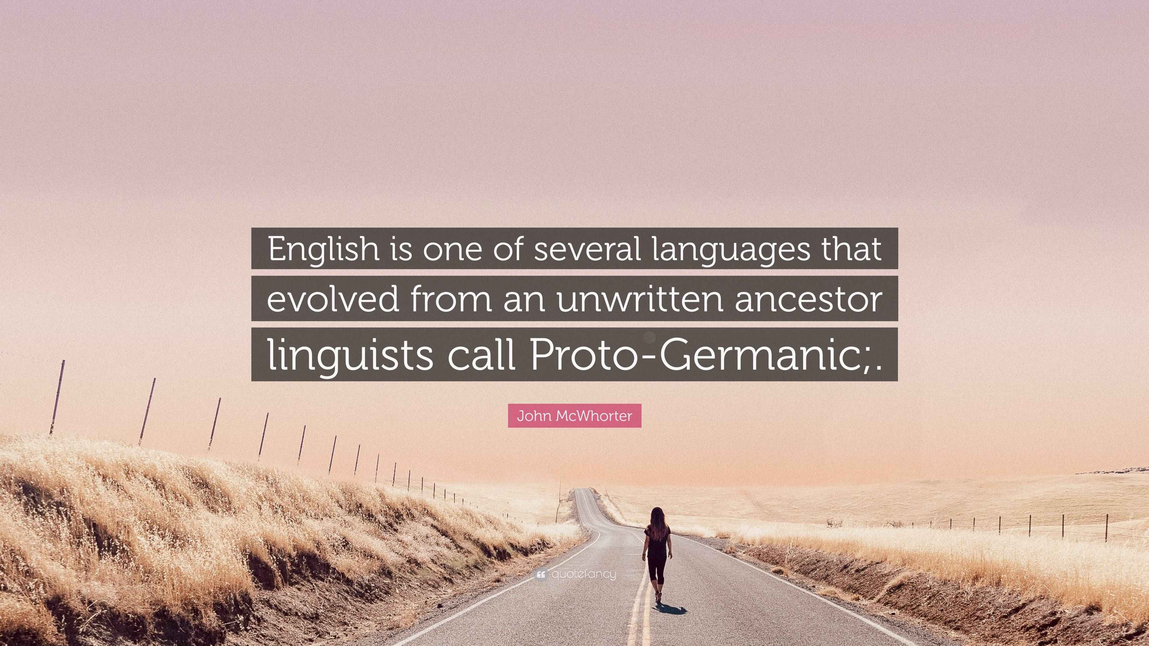 John McWhorter Quote: “English is one of several languages that evolved ...