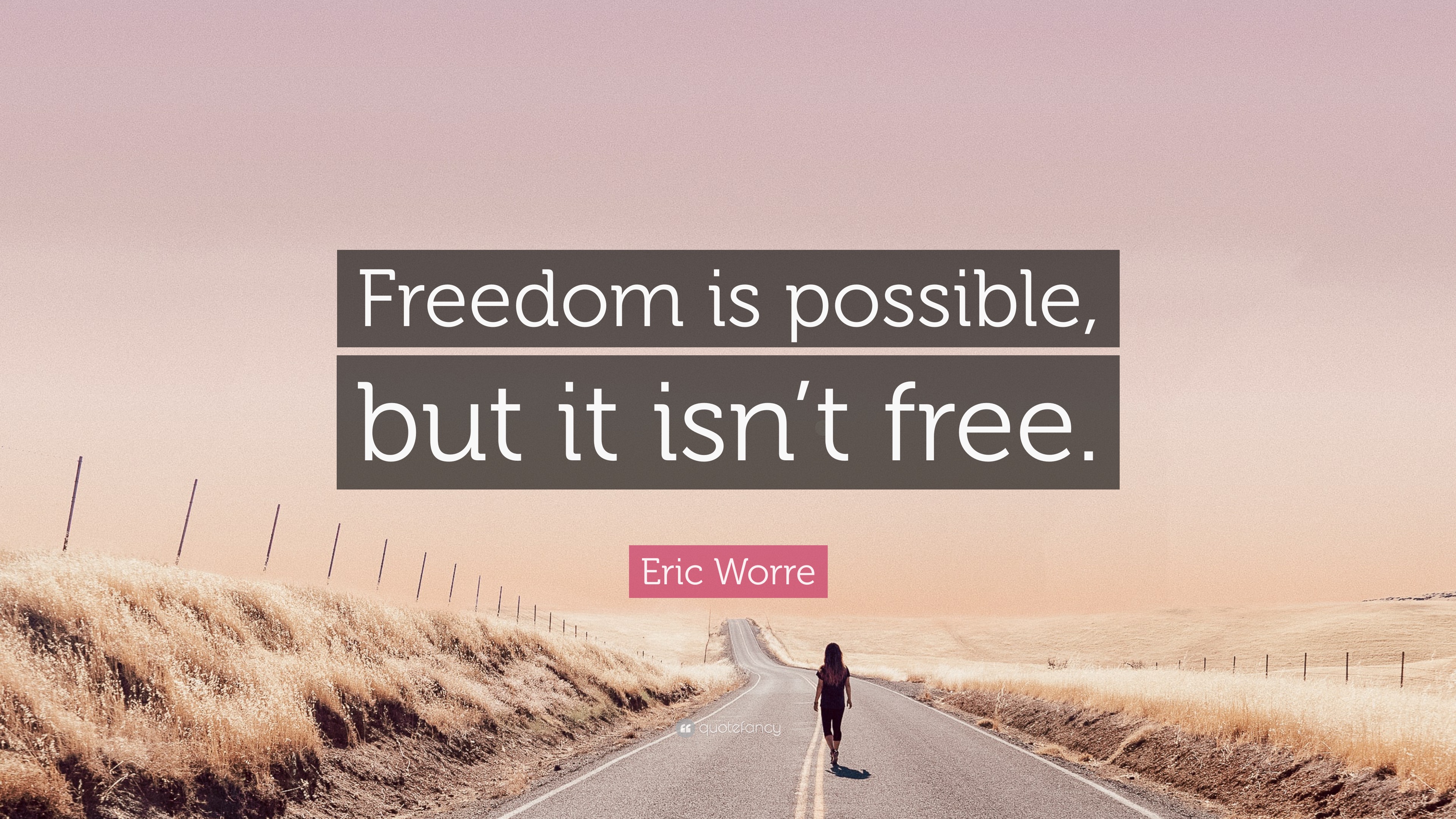 Eric Worre Quote: “Freedom is possible, but it isn’t free.”