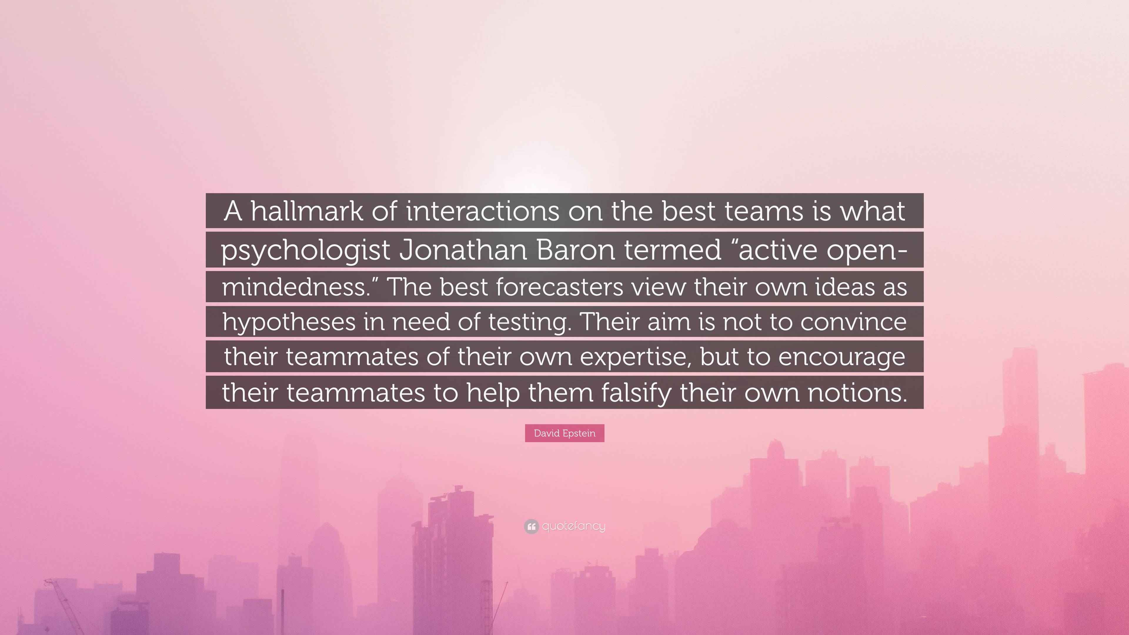 David Epstein Quote: “A hallmark of interactions on the best teams is ...