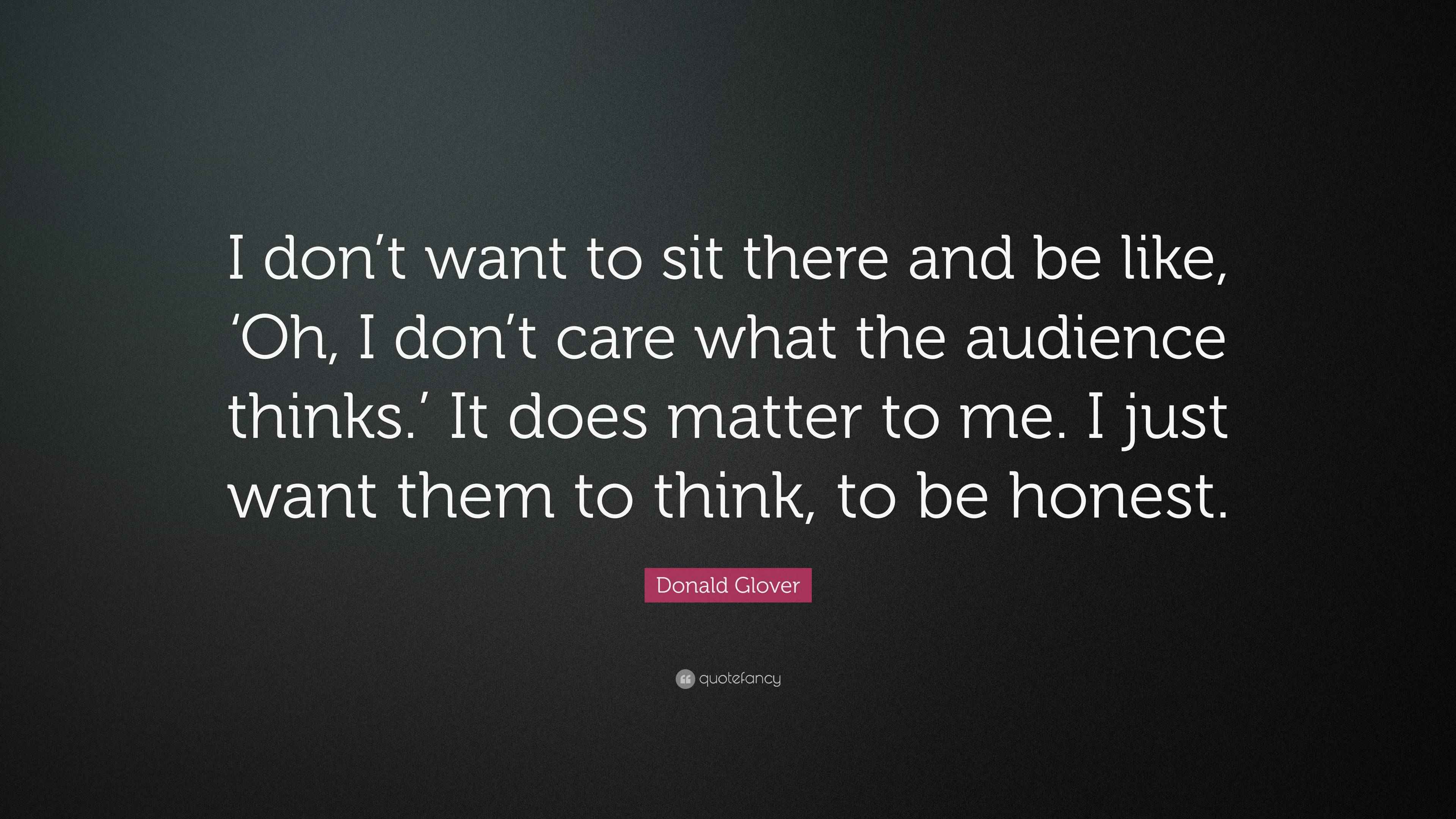Donald Glover Quote: “I don’t want to sit there and be like, ‘Oh, I don ...