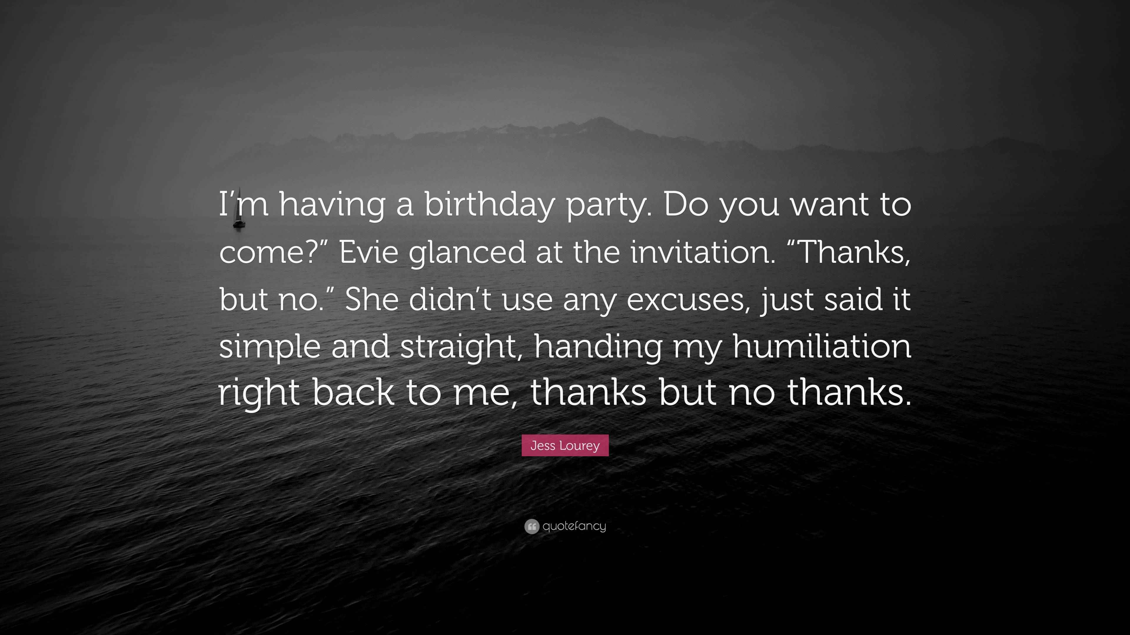 Jess Lourey Quote: “I’m having a birthday party. Do you want to come ...