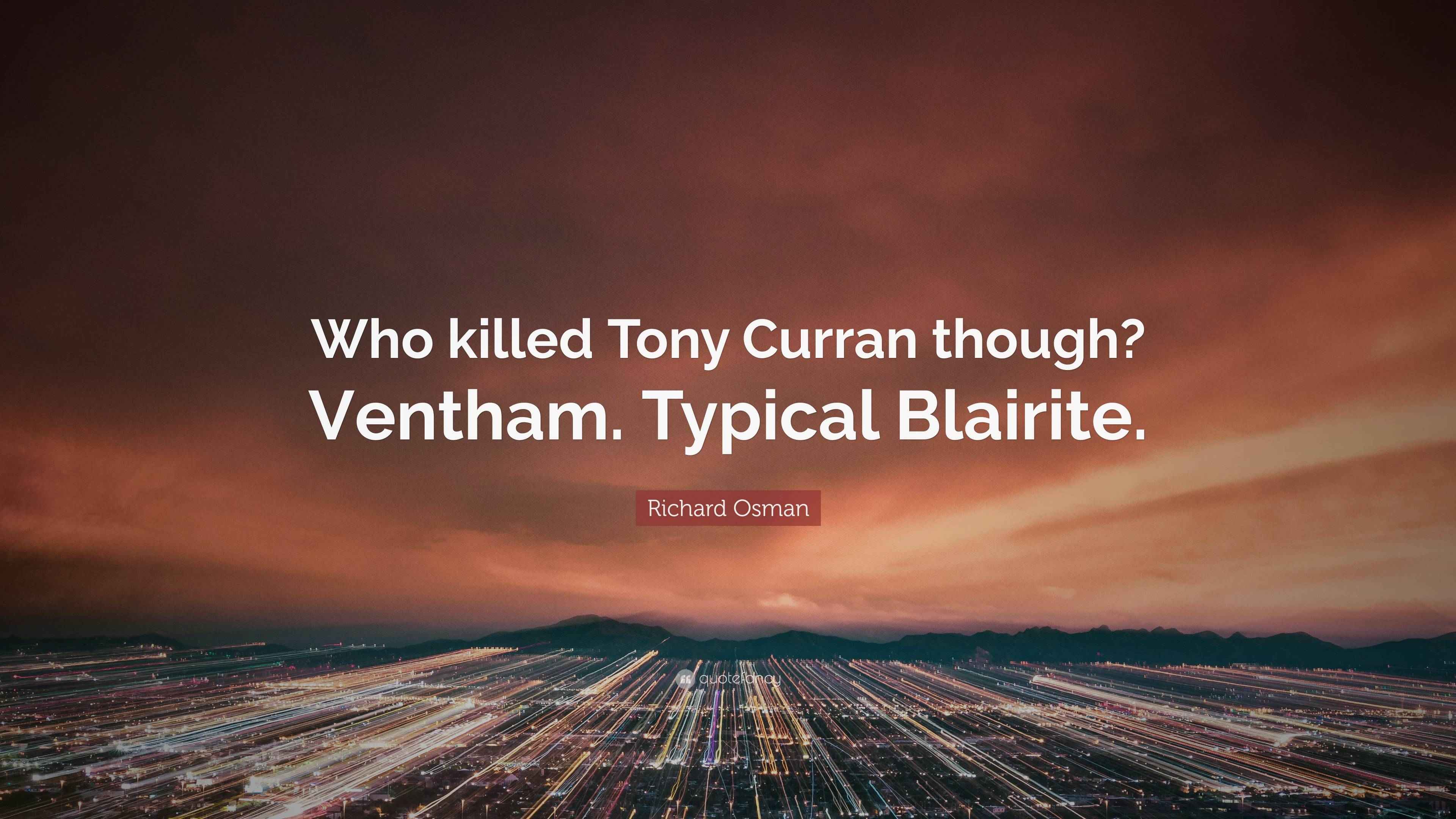 Richard Osman Quote: “Who killed Tony Curran though? Ventham. Typical ...