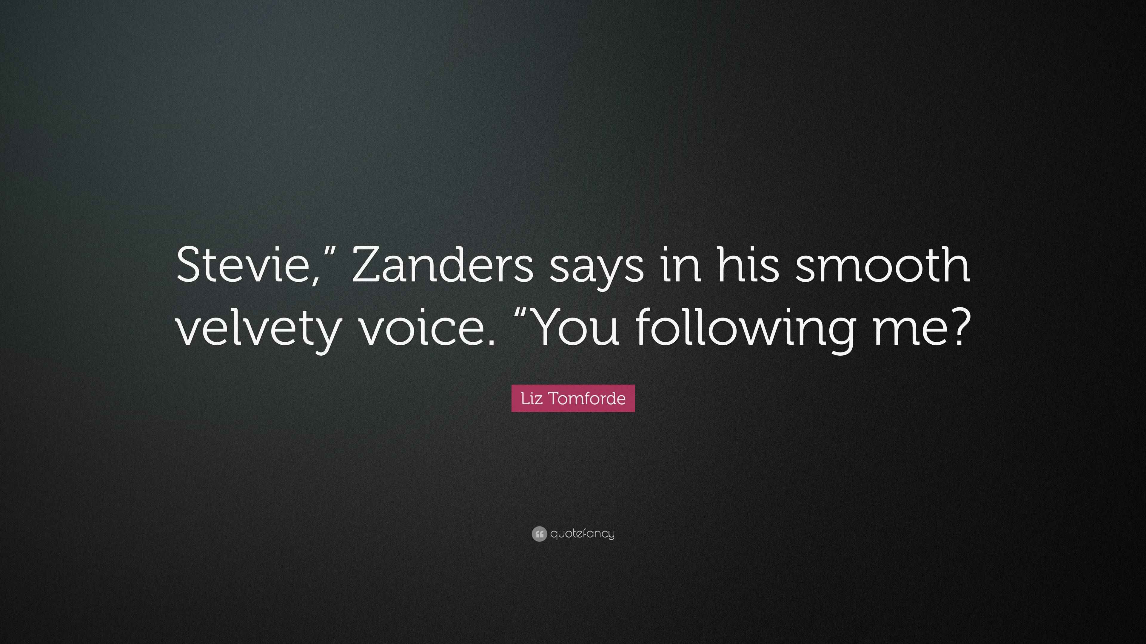 Liz Tomforde Quote: “Stevie,” Zanders says in his smooth velvety voice ...