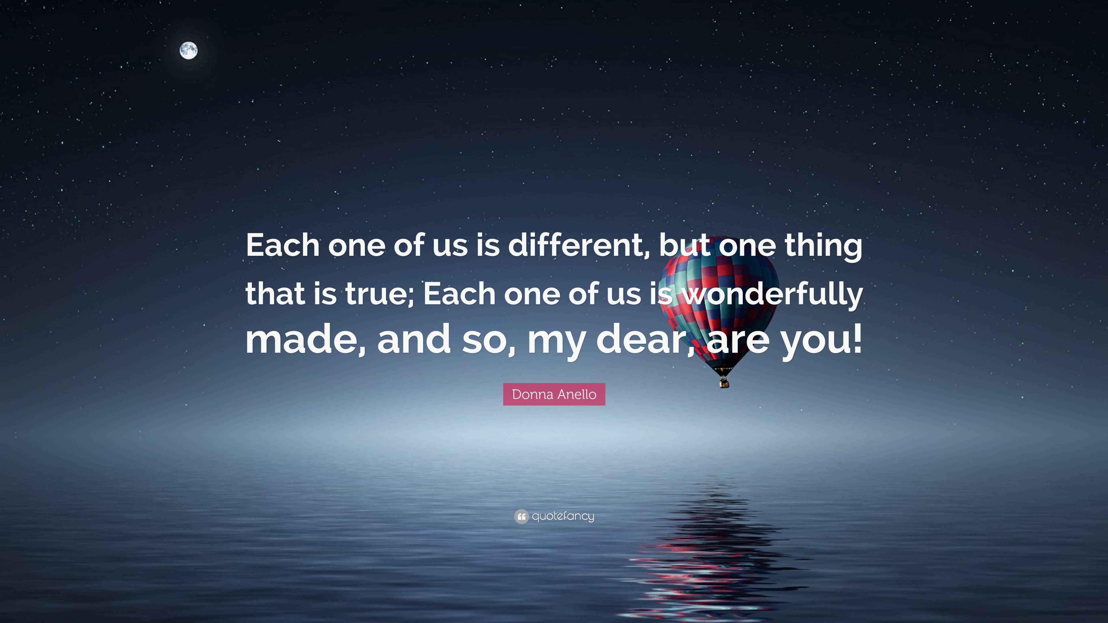 Donna Anello Quote: “Each one of us is different, but one thing that is ...