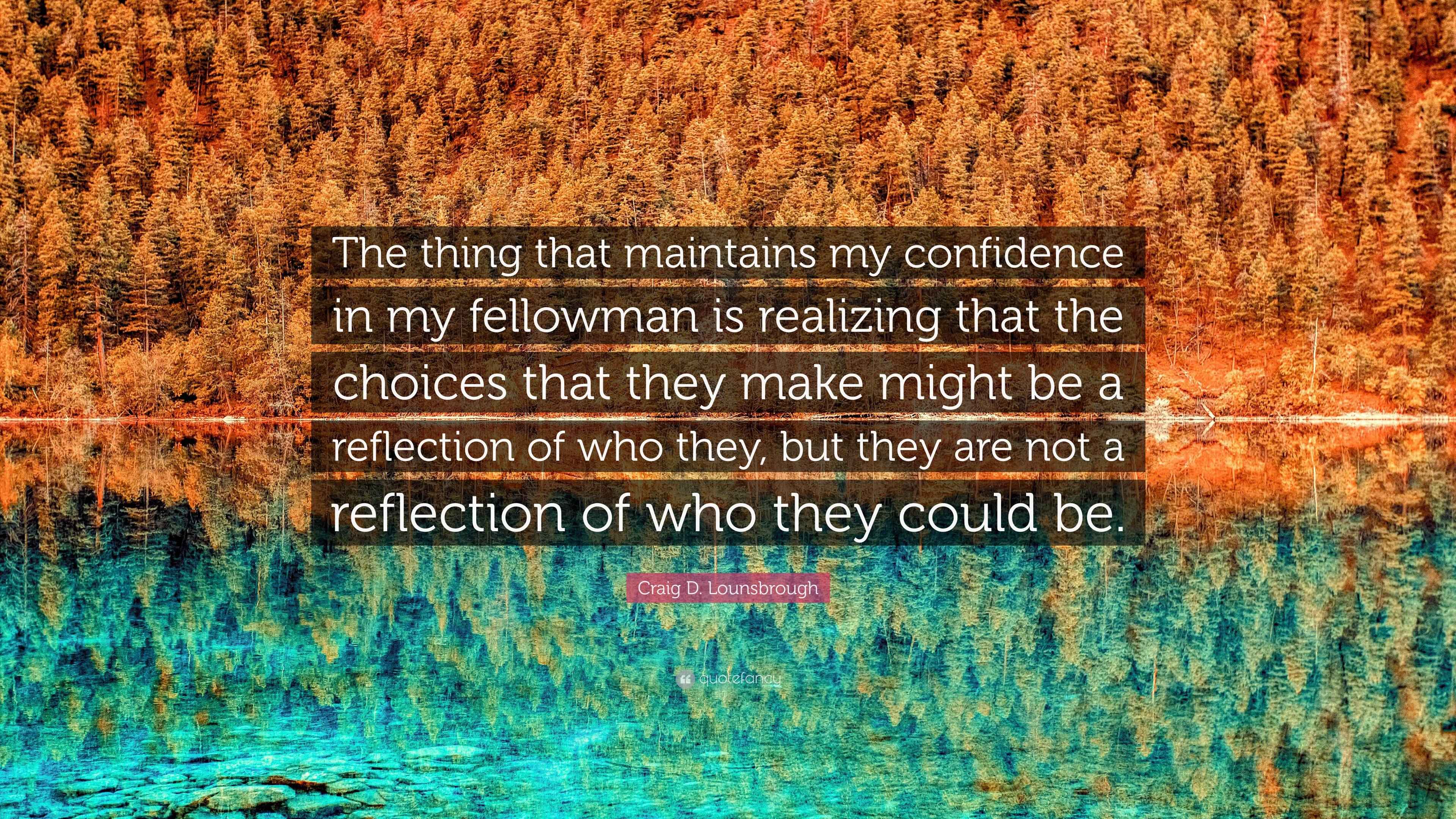 Craig D. Lounsbrough Quote: “The thing that maintains my confidence in ...
