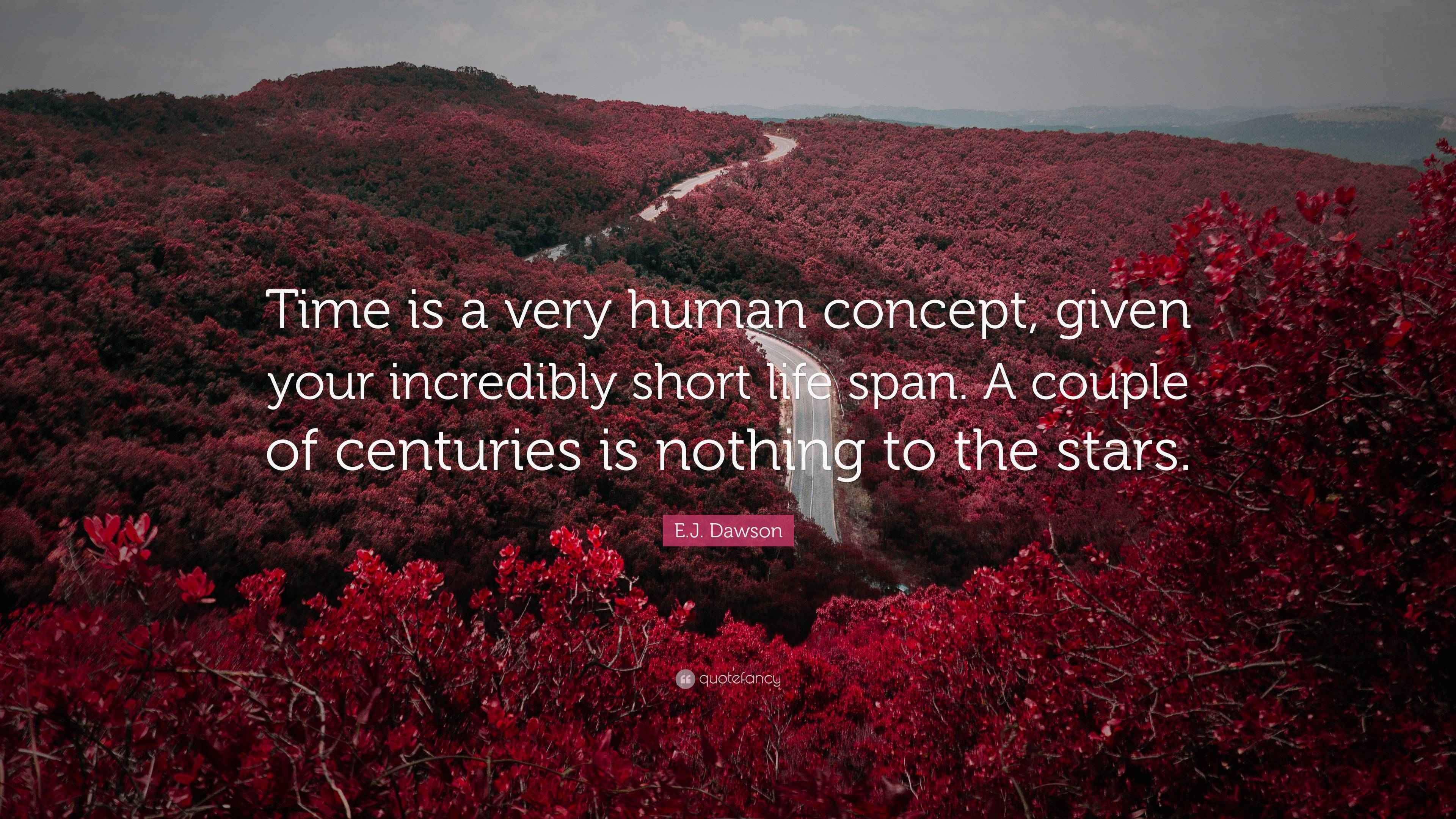 E.J. Dawson Quote: “Time is a very human concept, given your incredibly ...