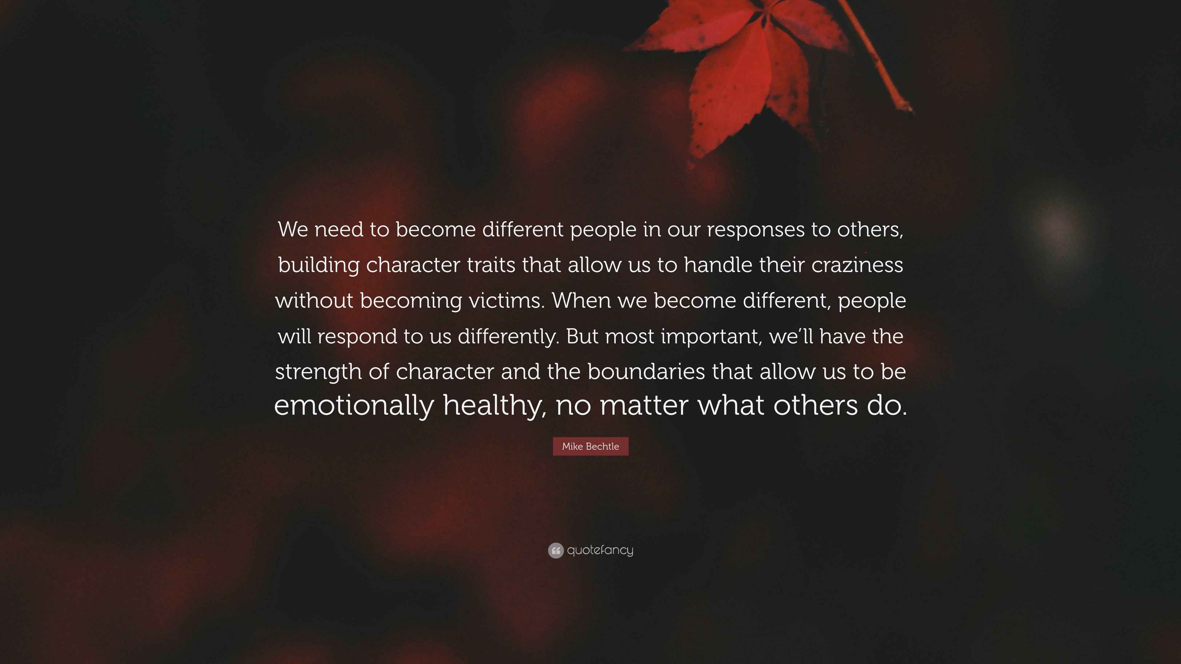 Mike Bechtle Quote: “We need to become different people in our ...