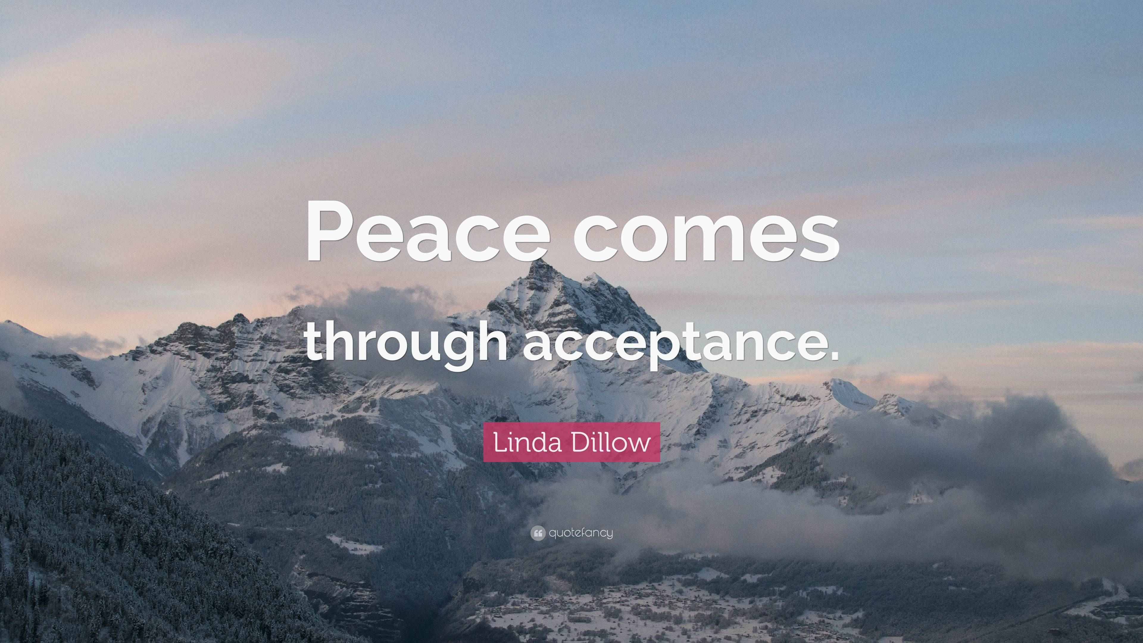 Linda Dillow Quote: “Peace comes through acceptance.”