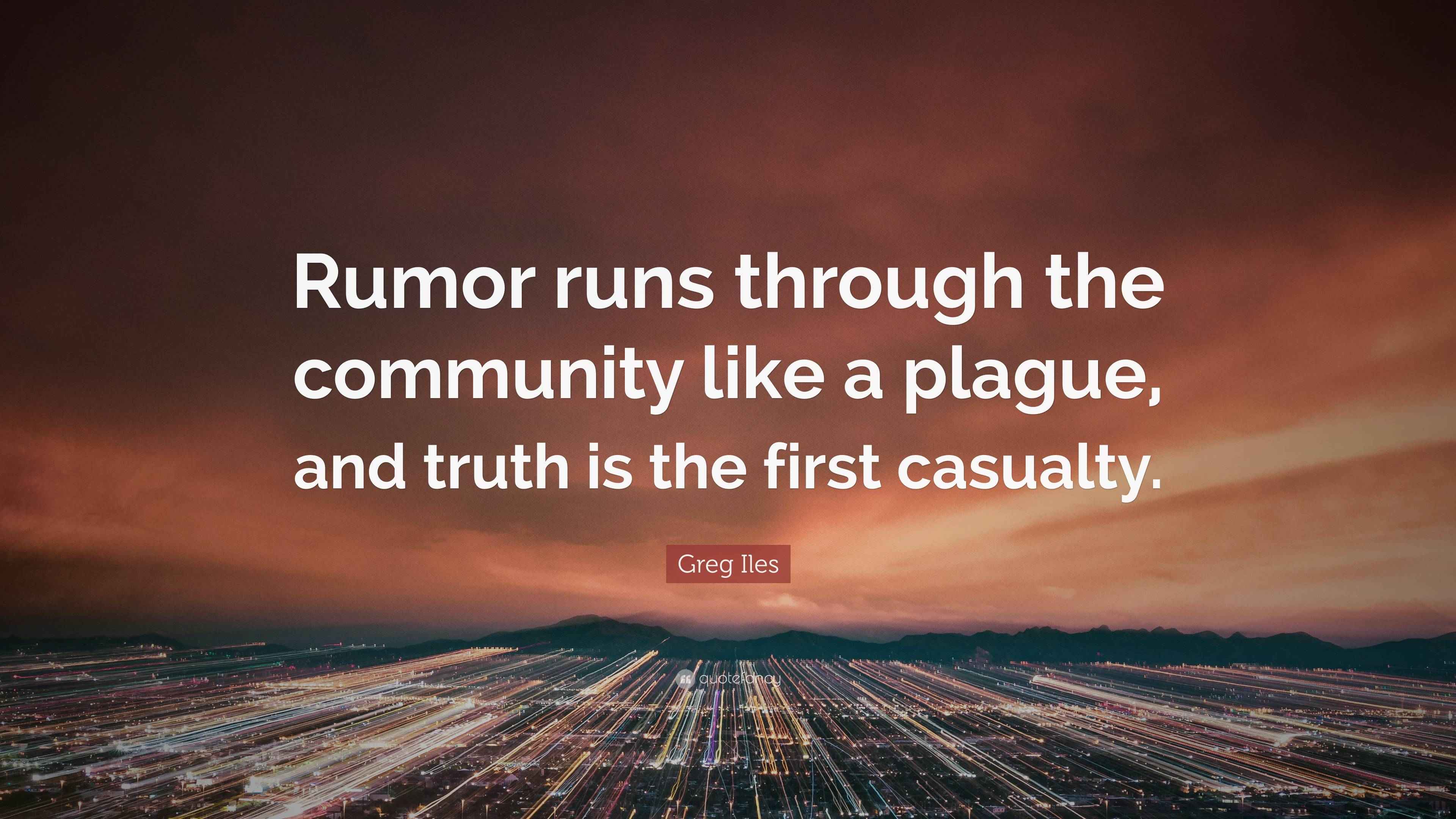 Greg Iles Quote: “Rumor runs through the community like a plague, and ...