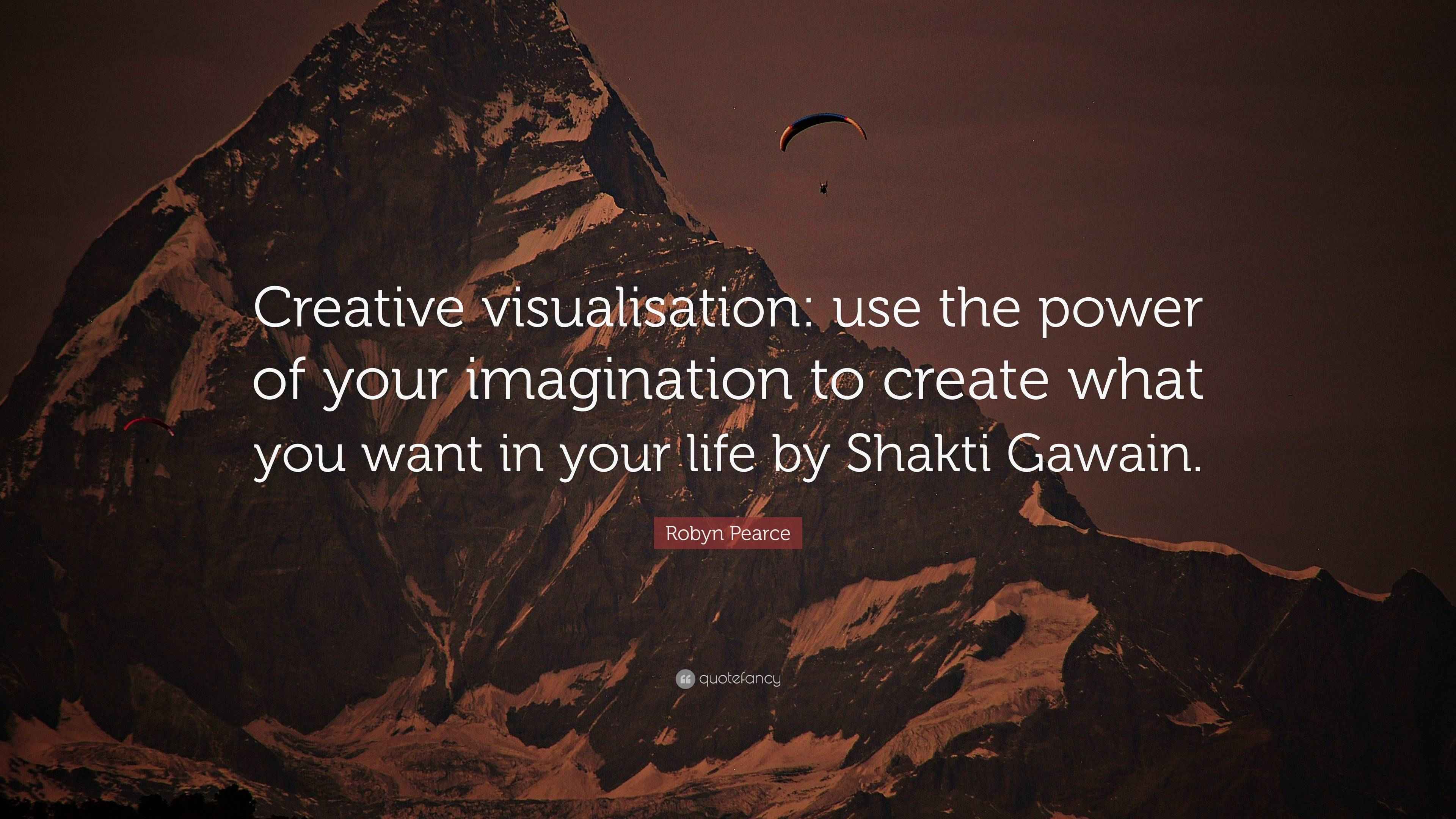 Robyn Pearce Quote: “Creative visualisation: use the power of your ...