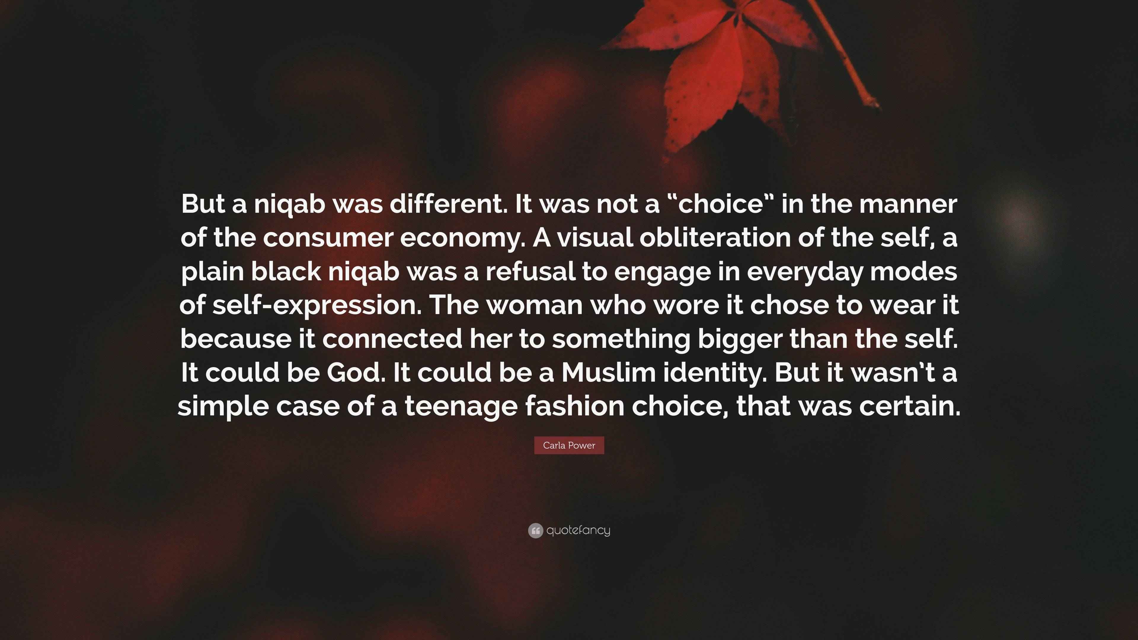Carla Power Quote: “But a niqab was different. It was not a “choice” in ...