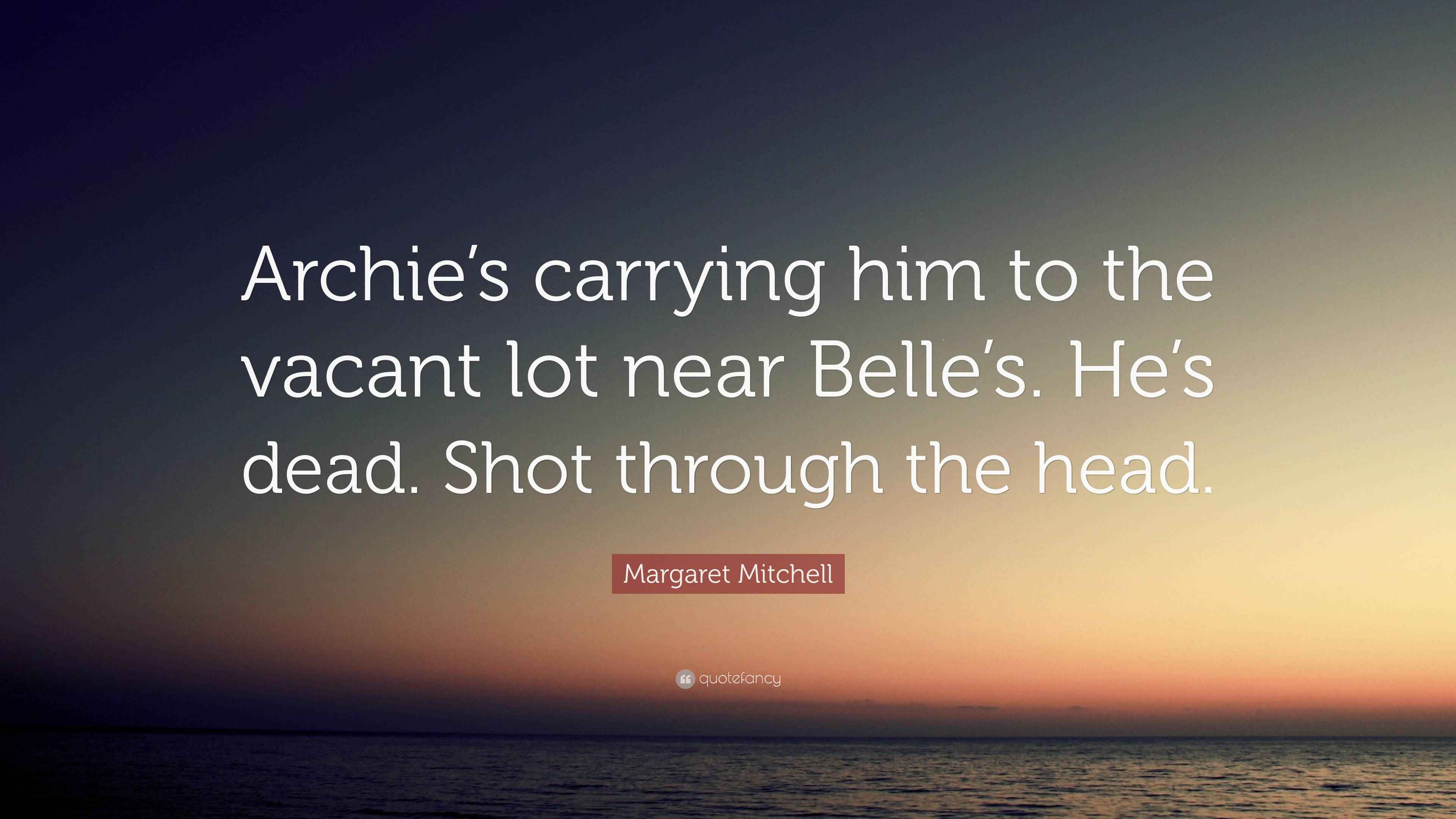 Margaret Mitchell Quote: “Archie’s carrying him to the vacant lot near ...