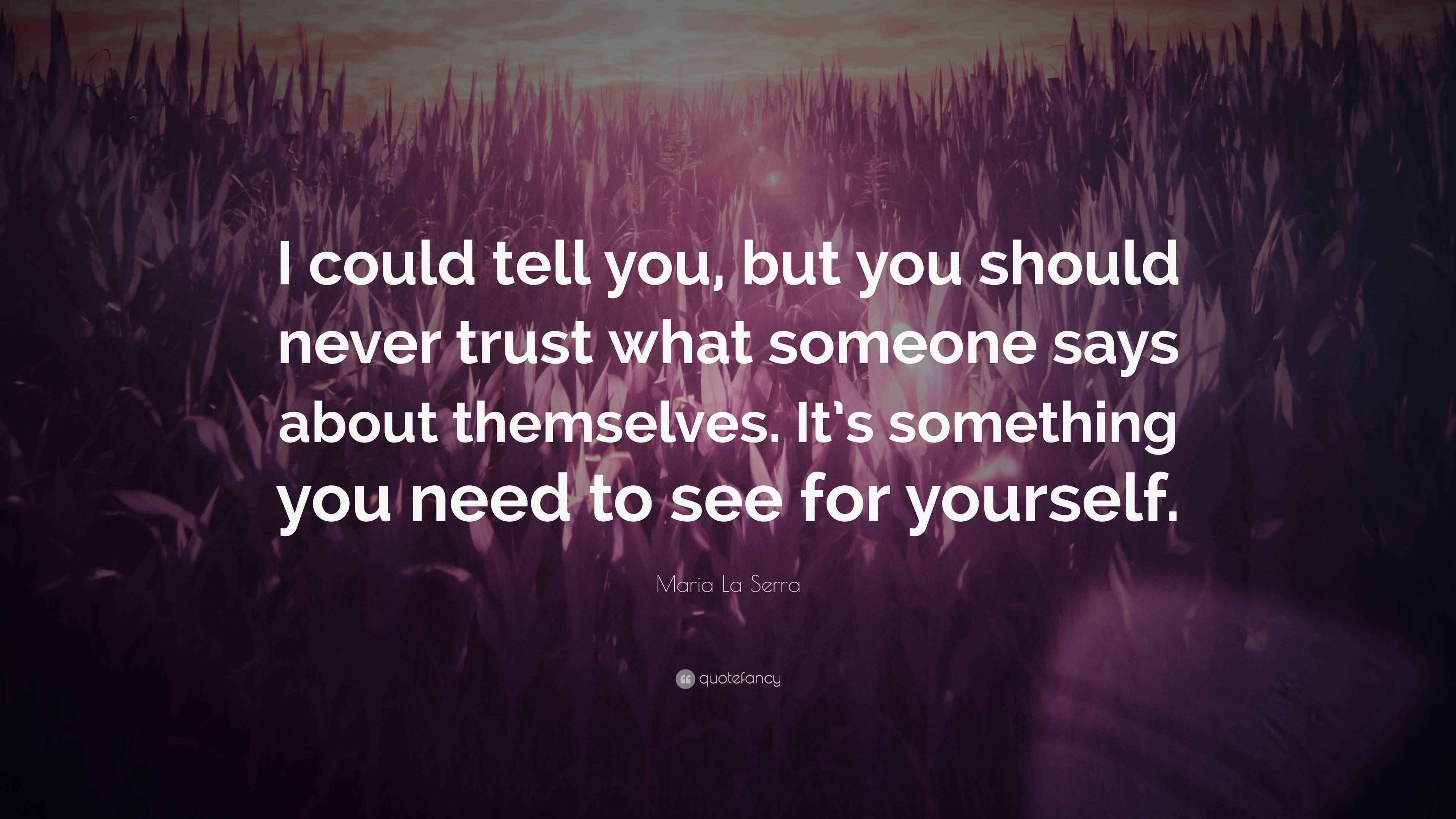 Maria La Serra Quote: “I could tell you, but you should never trust ...