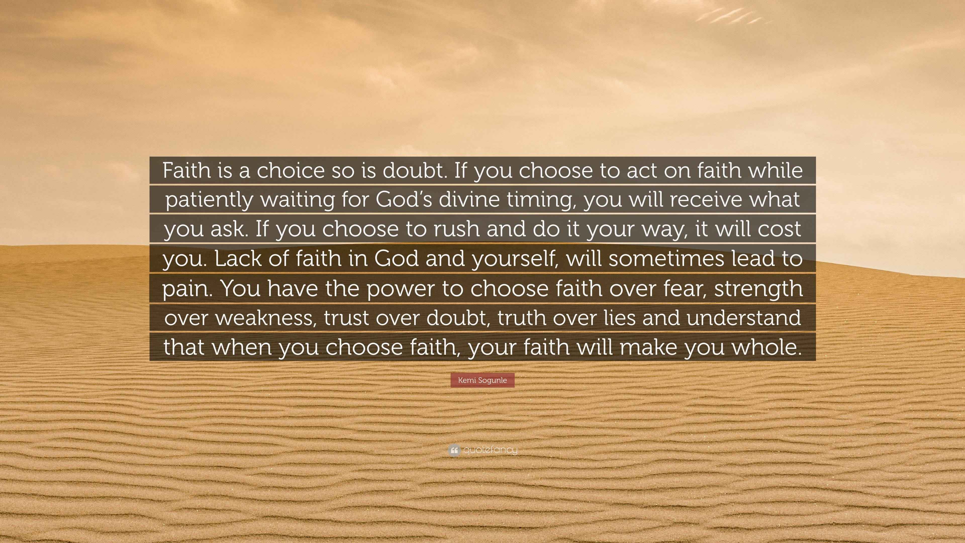Kemi Sogunle Quote: “Faith is a choice so is doubt. If you choose to ...
