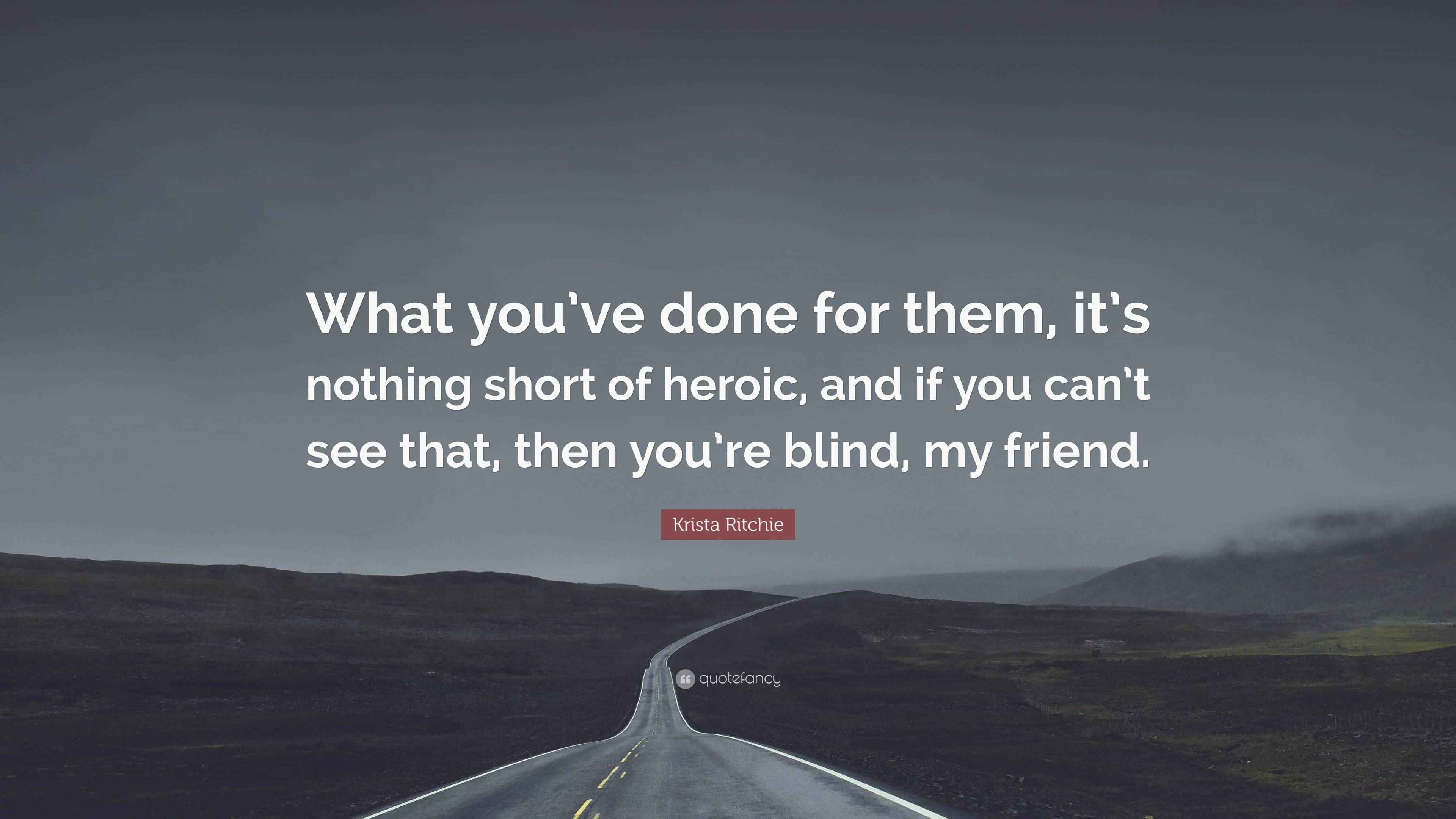 Krista Ritchie Quote: “What you’ve done for them, it’s nothing short of ...