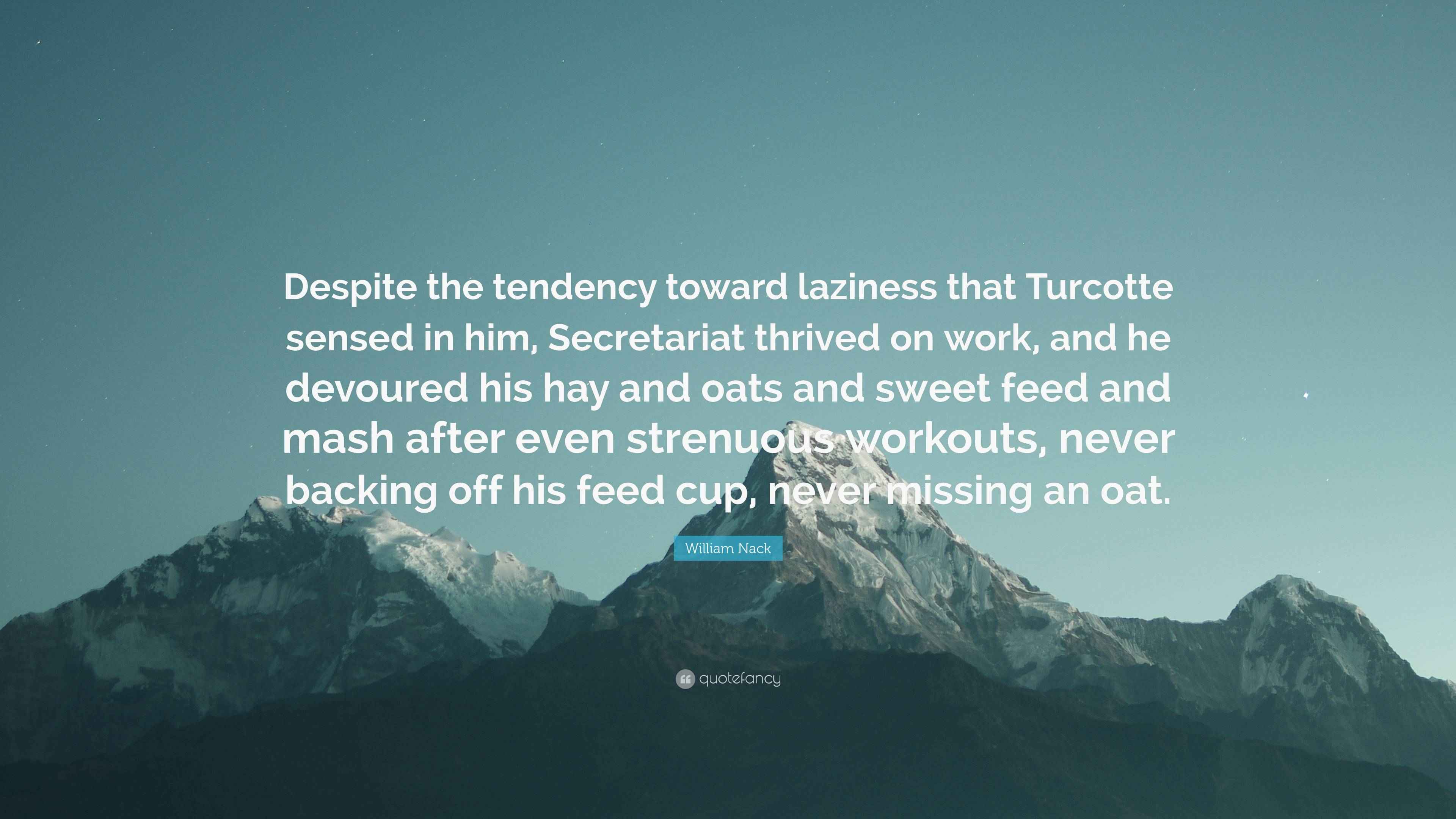 William Nack Quote: “Despite the tendency toward laziness that Turcotte ...