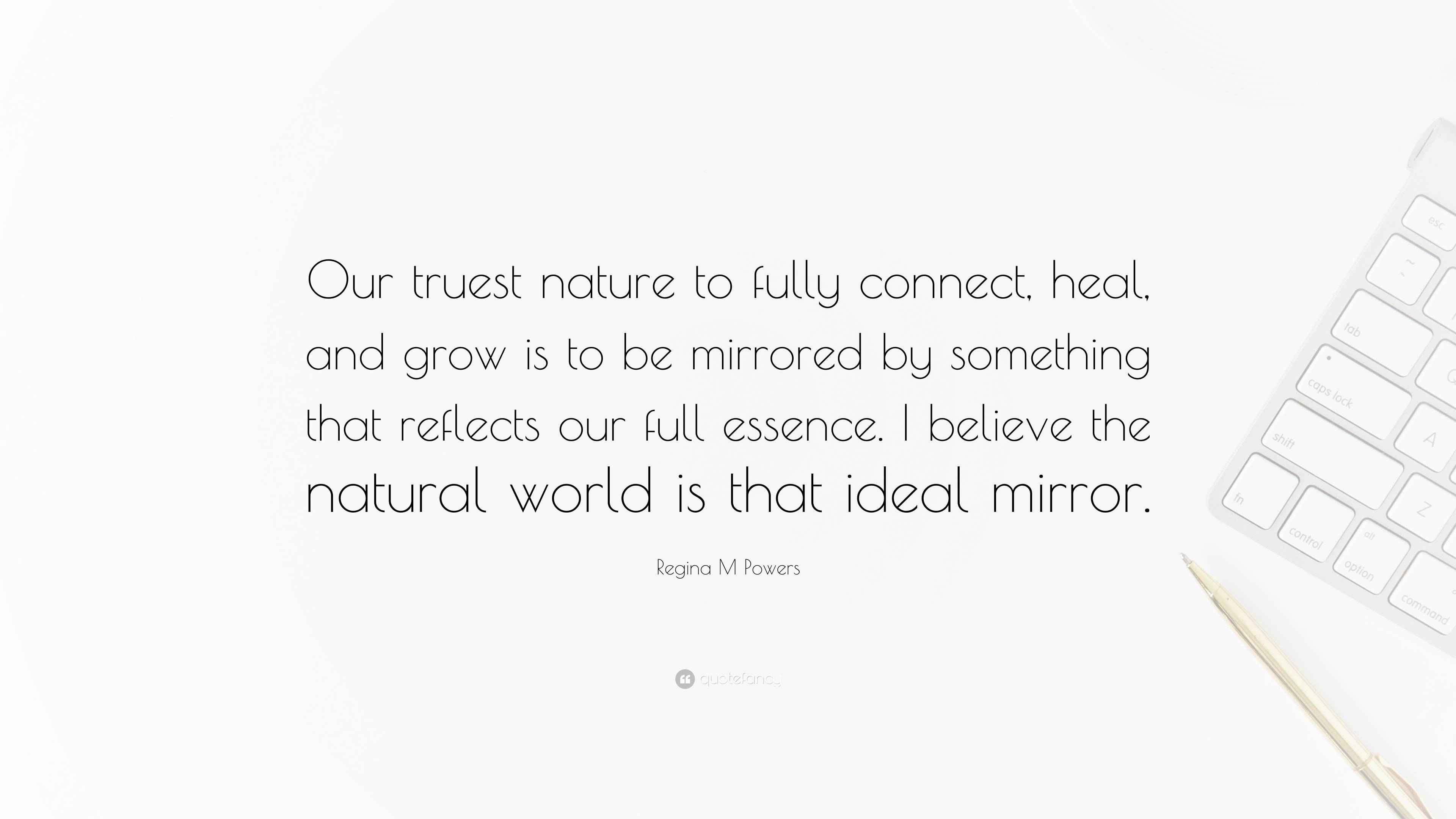 Regina M Powers Quote: “Our truest nature to fully connect, heal, and ...