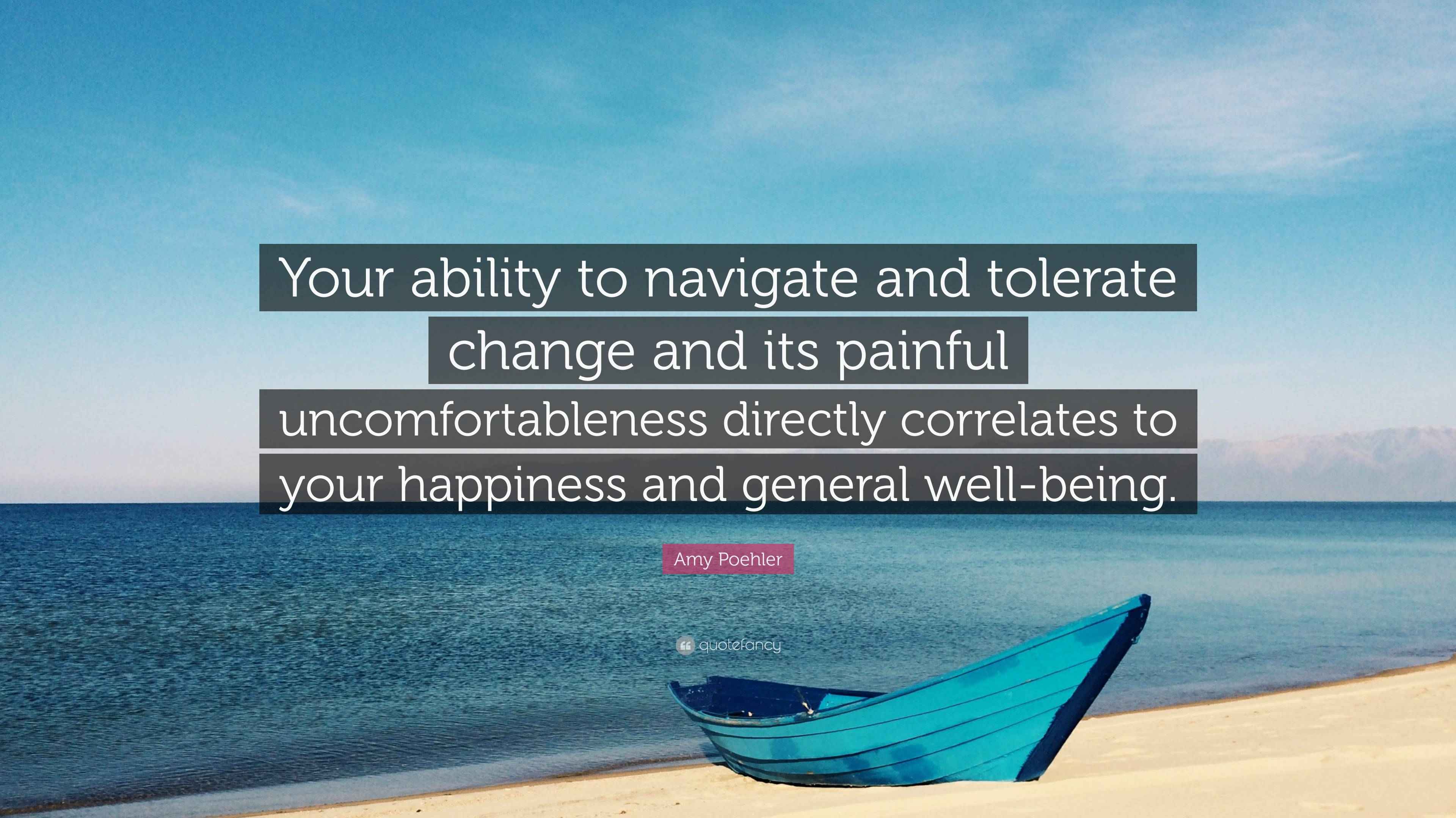 Amy Poehler Quote: “Your ability to navigate and tolerate change and ...