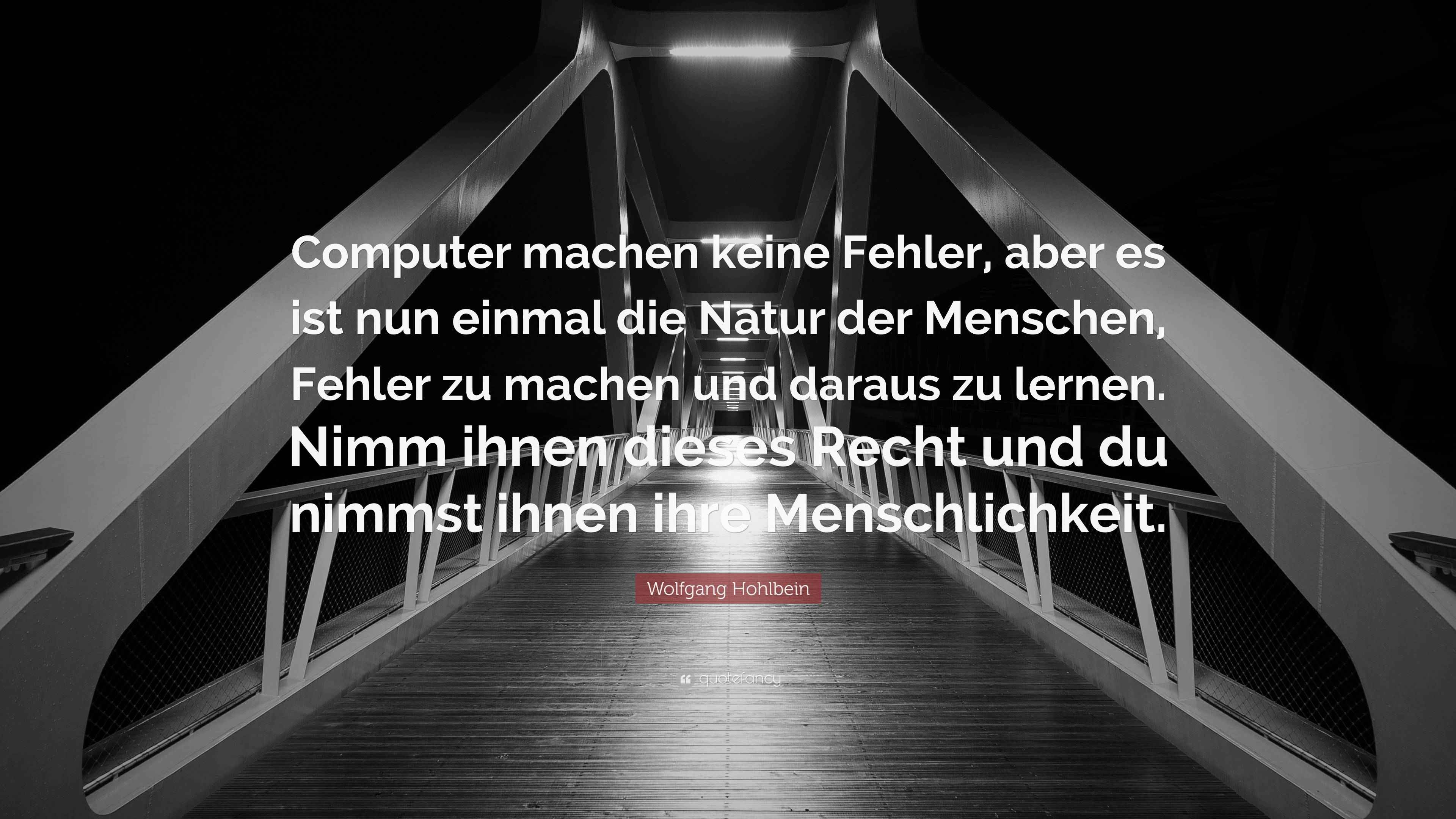 Wolfgang Hohlbein Quote: “Computer machen keine Fehler, aber es ist nun ...