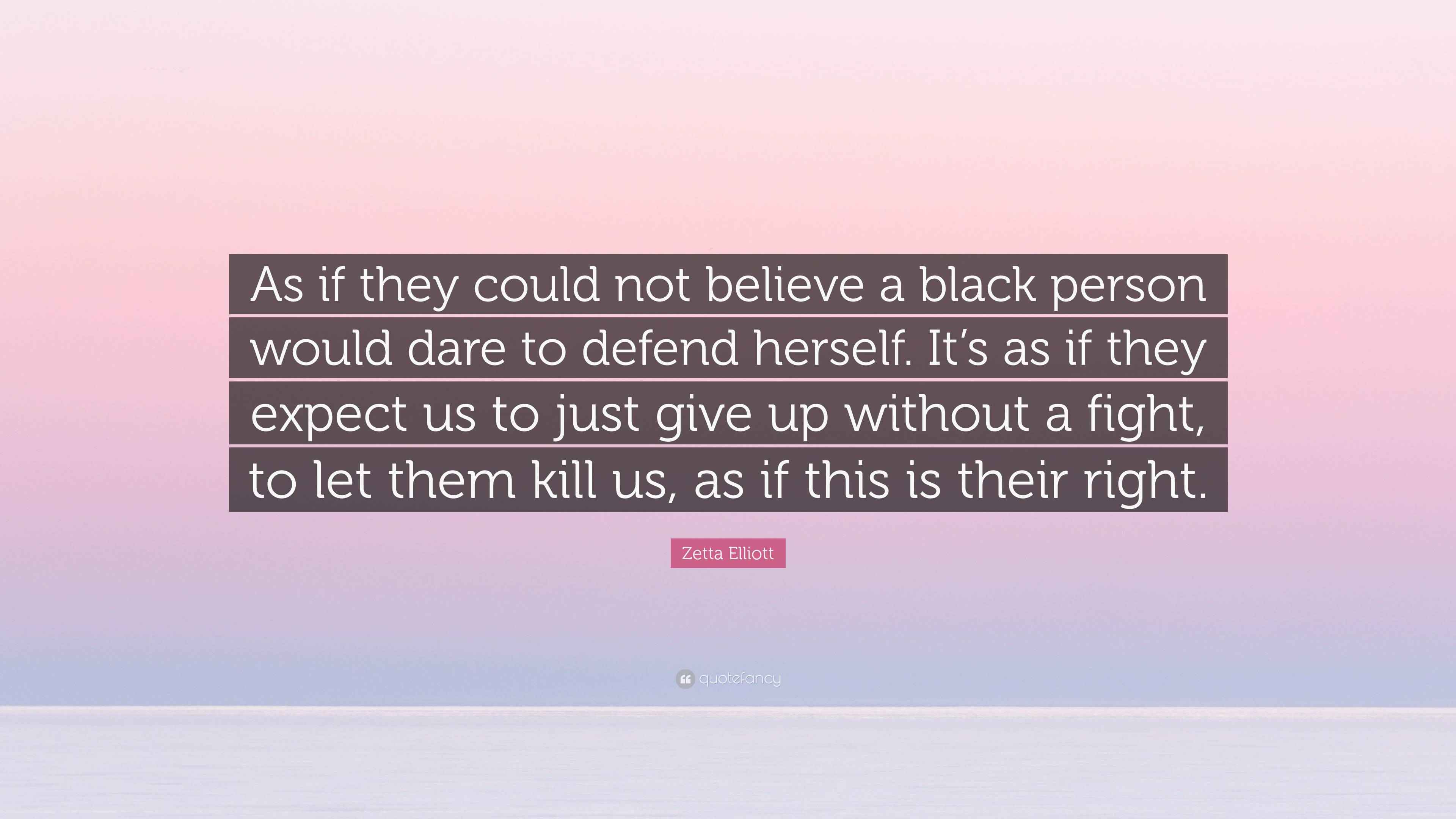 Zetta Elliott Quote: “As if they could not believe a black person would ...