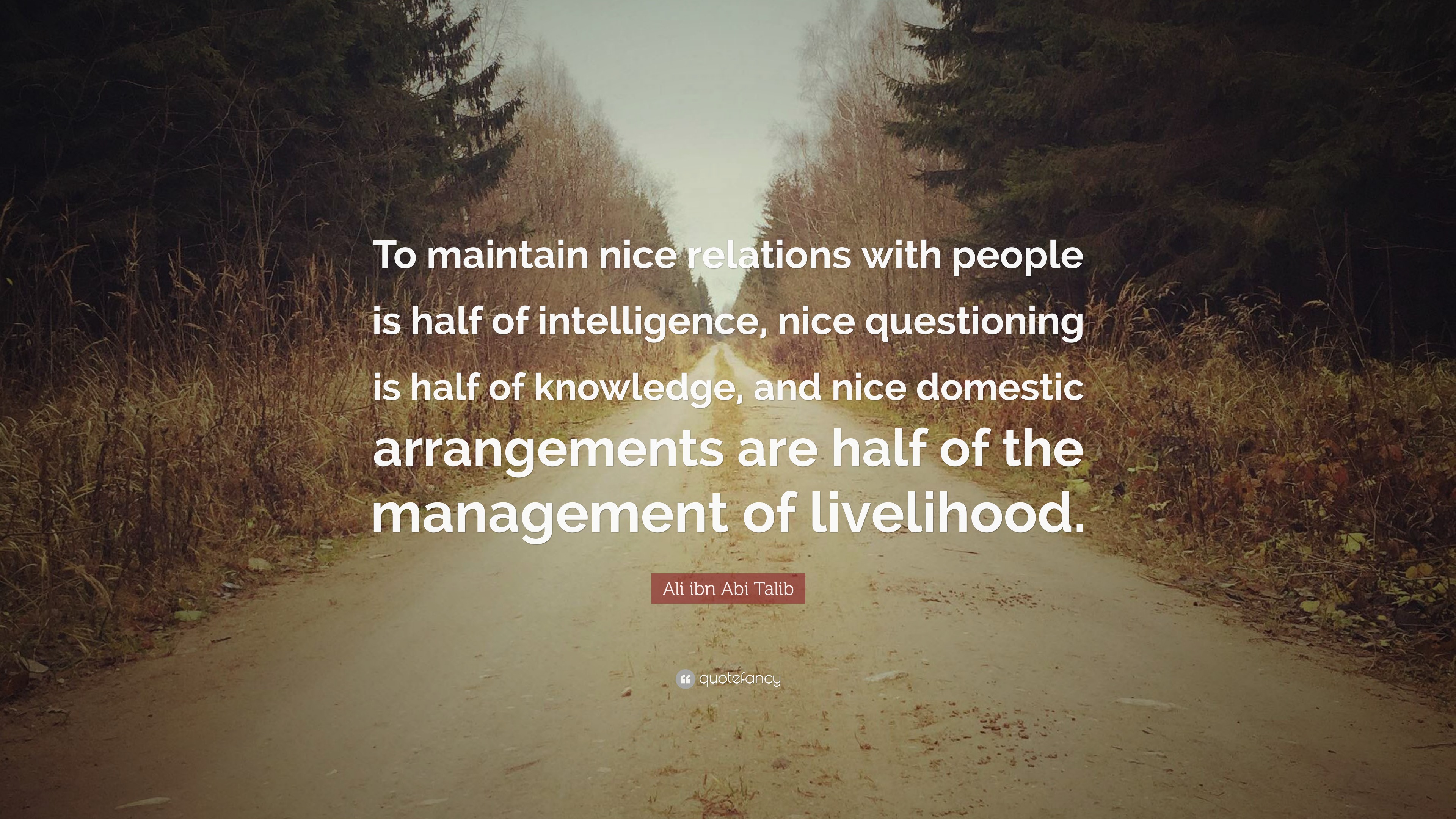Ali ibn Abi Talib Quote: “To maintain nice relations with people is ...
