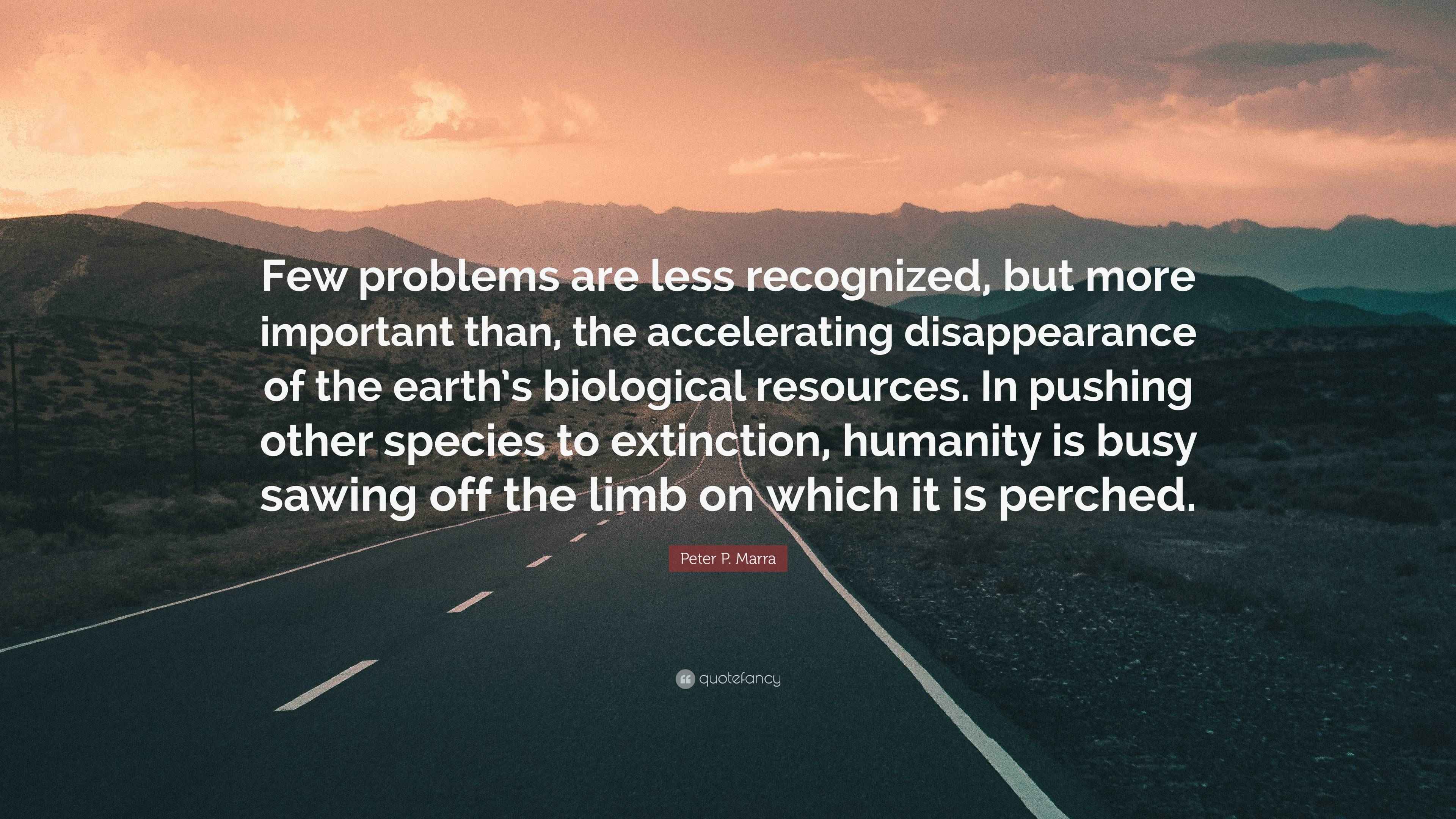 Peter P. Marra Quote: “Few problems are less recognized, but more ...