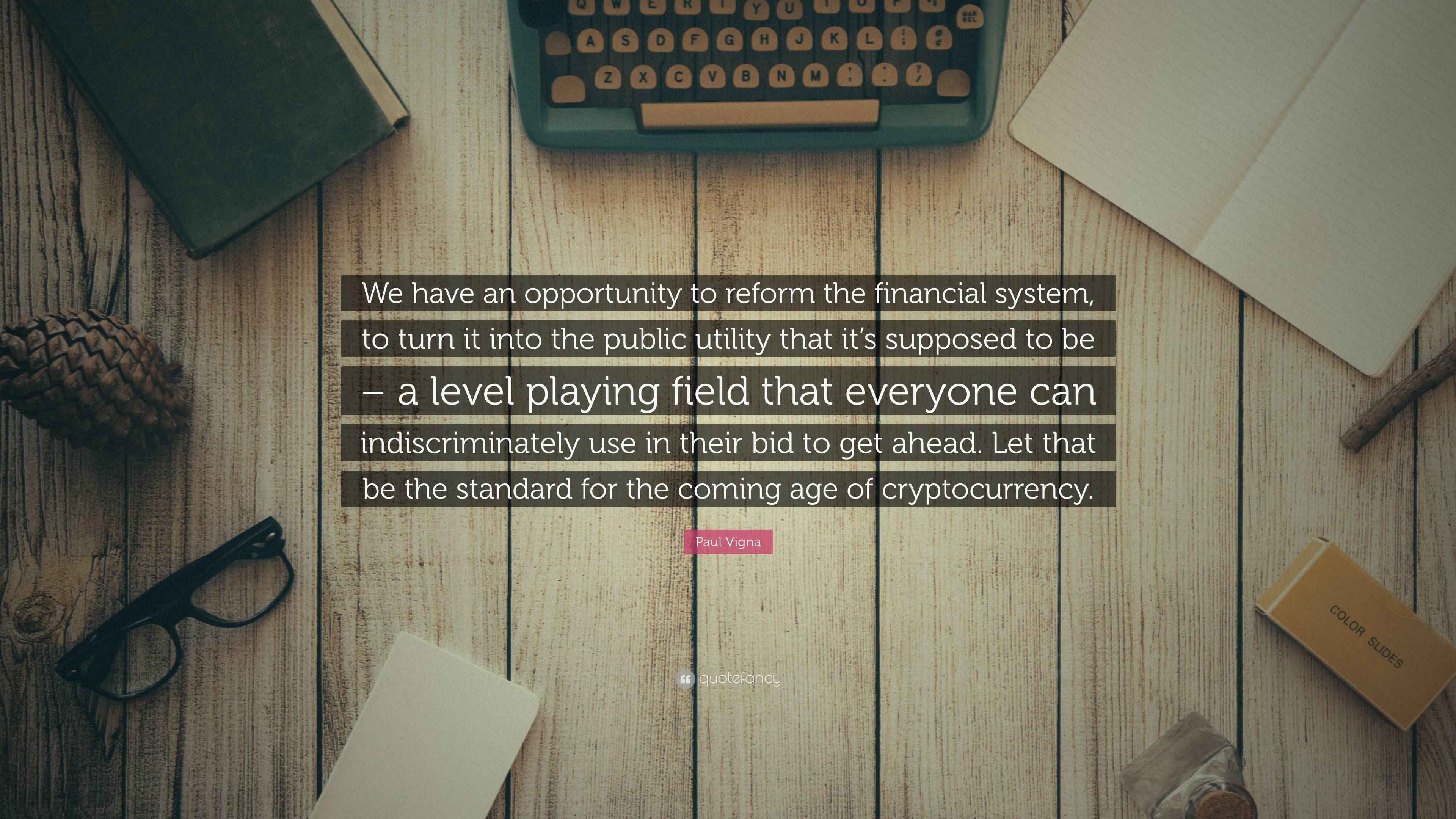 Paul Vigna Quote: “We have an opportunity to reform the financial ...