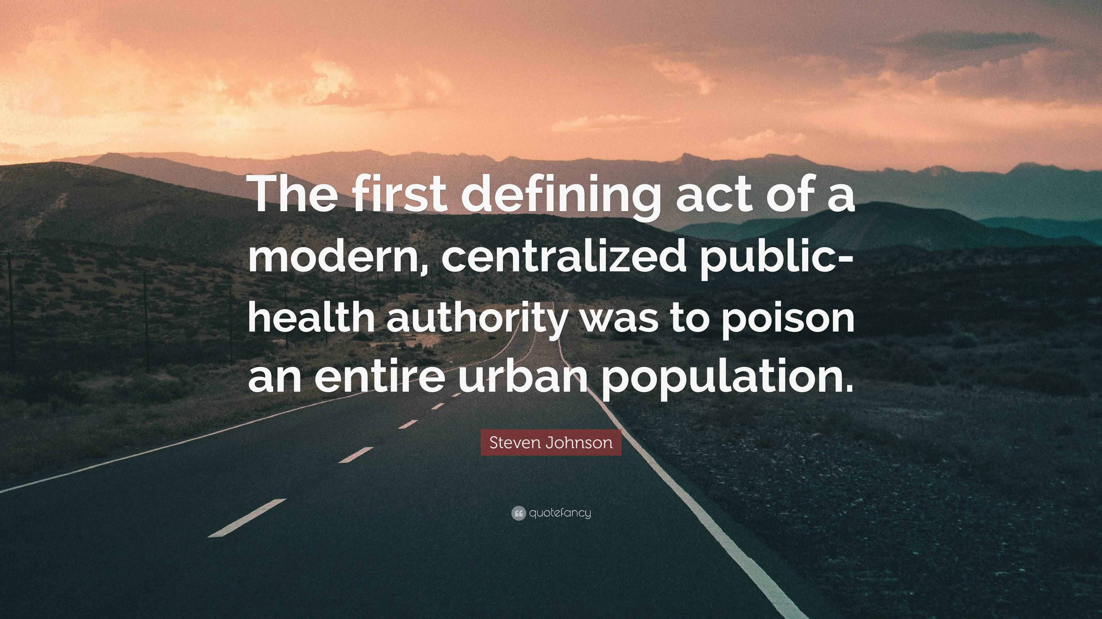 Steven Johnson Quote: “The first defining act of a modern, centralized ...
