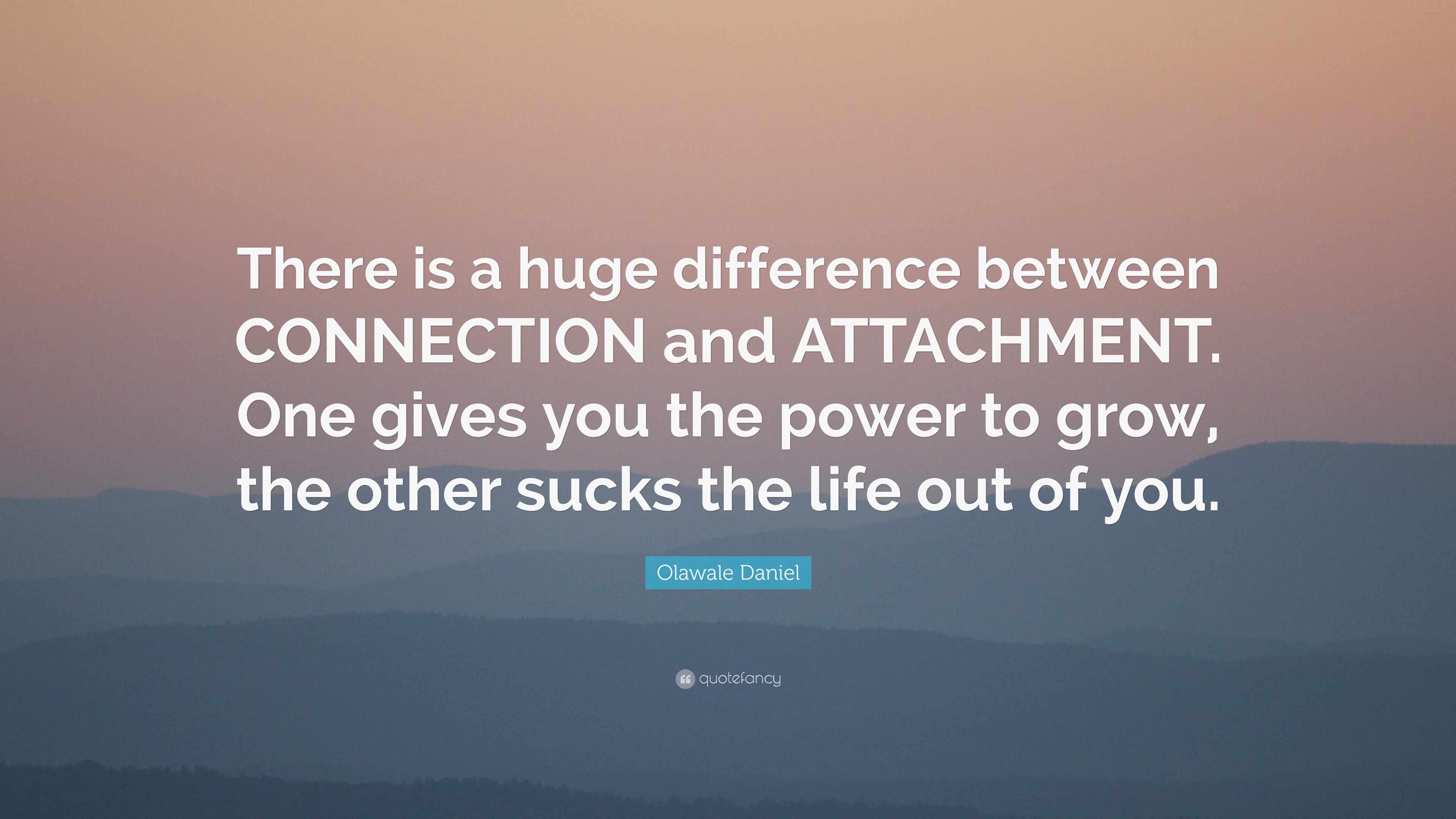 Olawale Daniel Quote: “There is a huge difference between CONNECTION ...