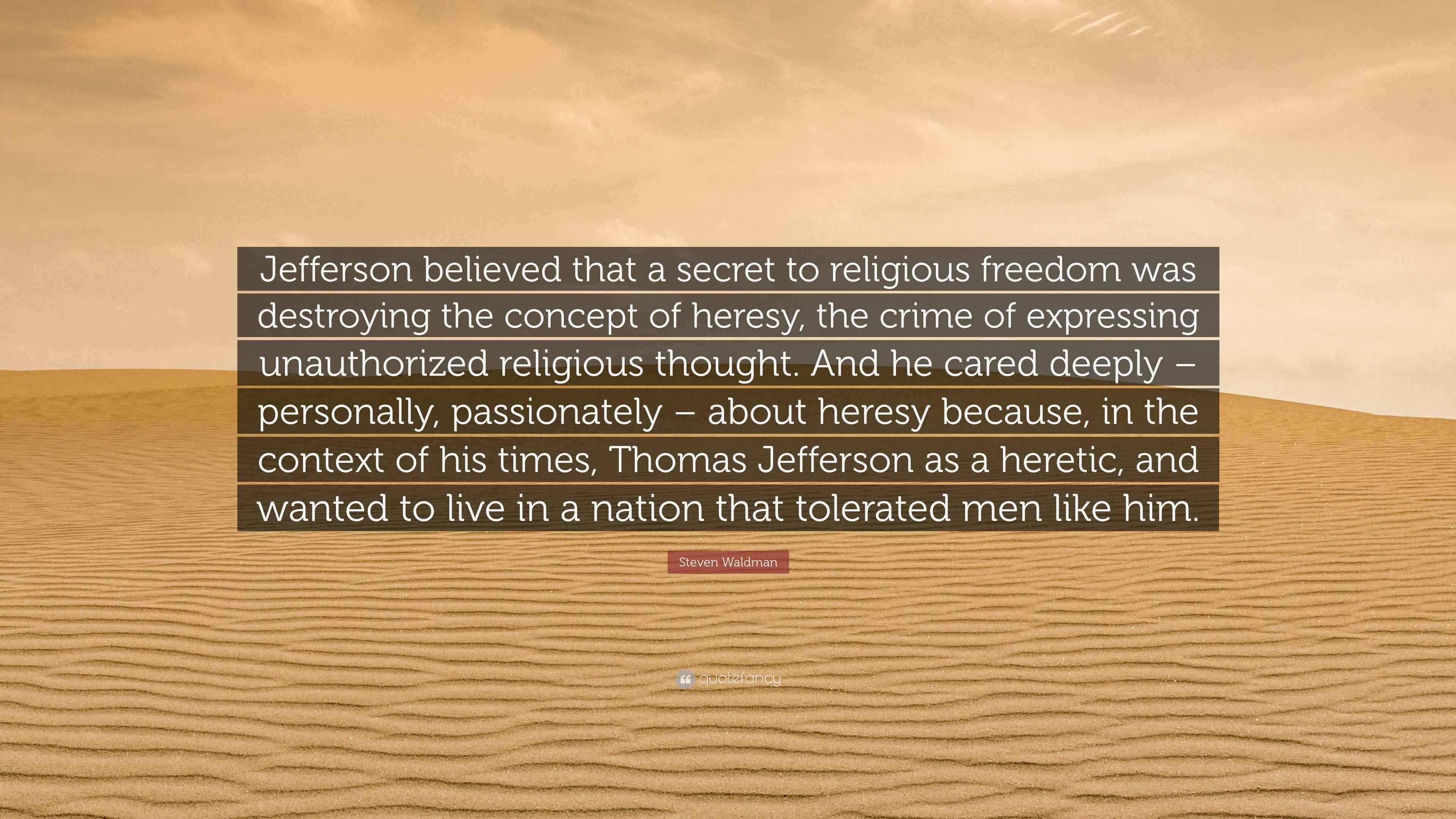 Steven Waldman Quote: “Jefferson believed that a secret to religious ...