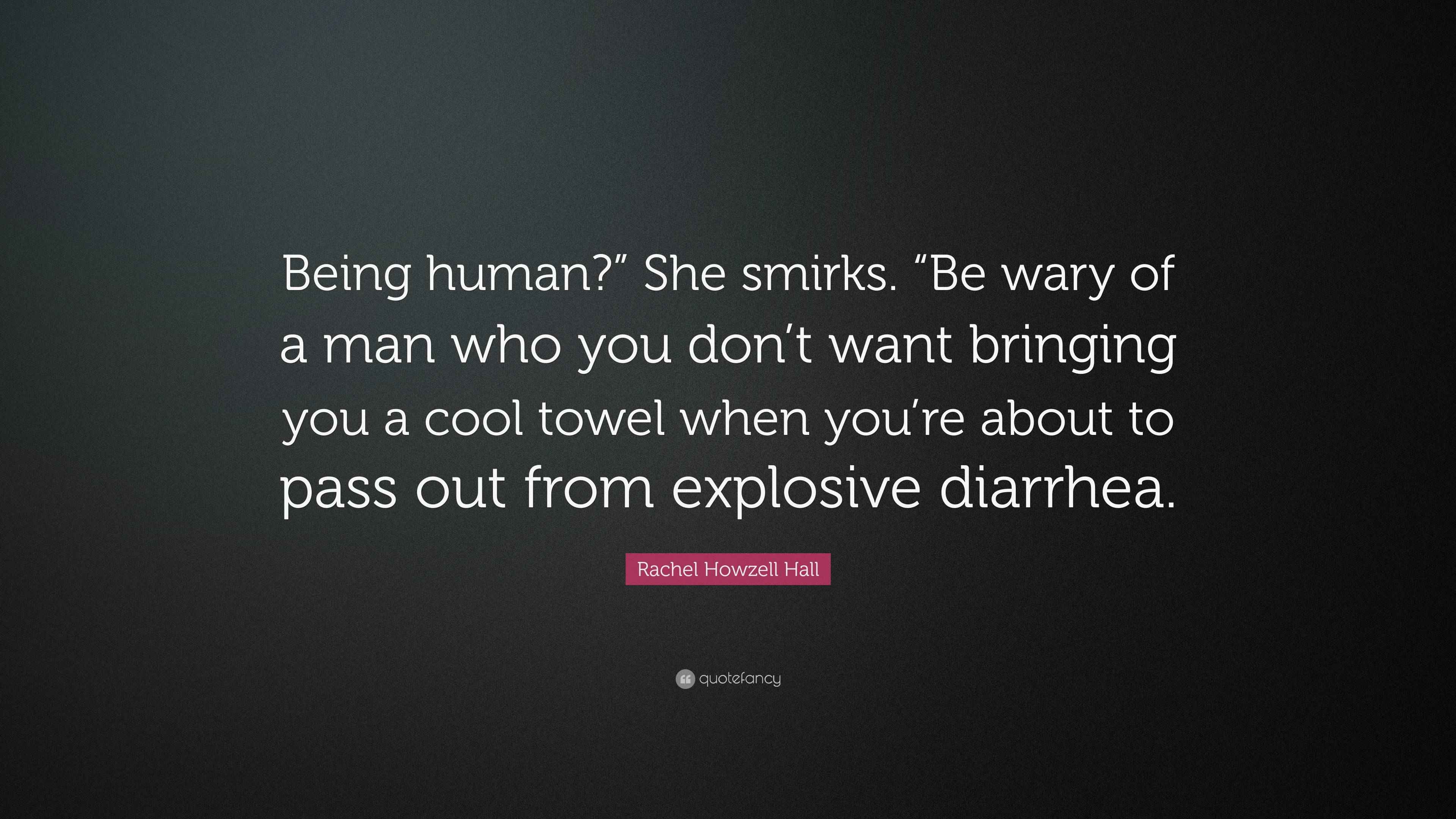 Rachel Howzell Hall Quote: “Being human?” She smirks. “Be wary of a man ...