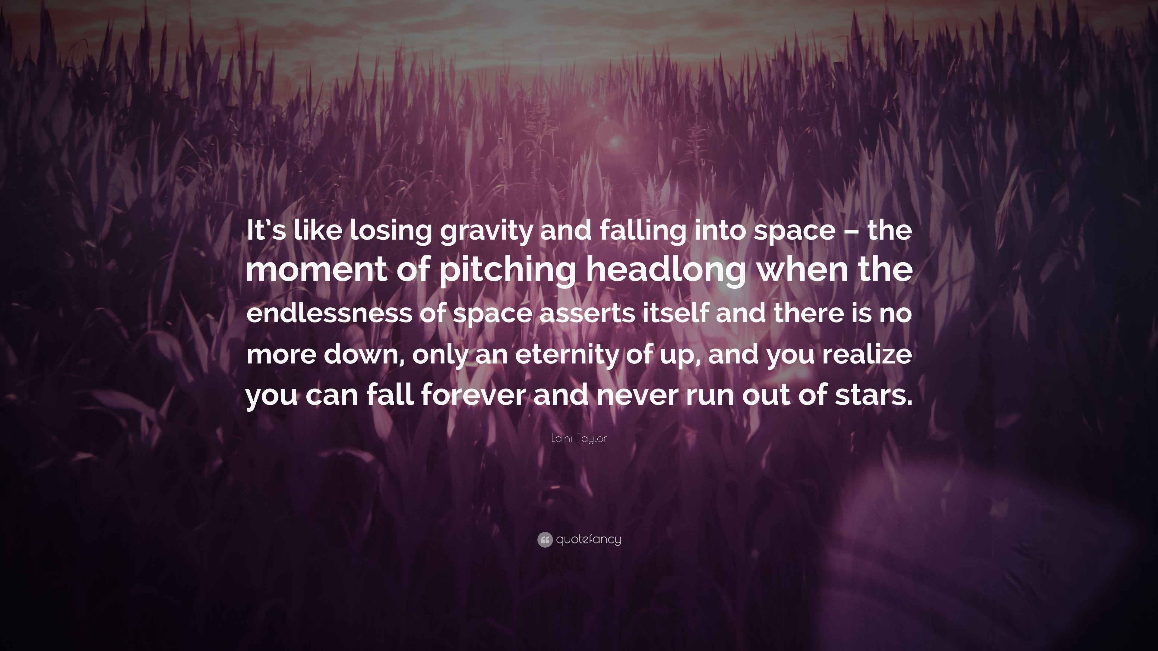 Laini Taylor Quote: “It’s like losing gravity and falling into space ...