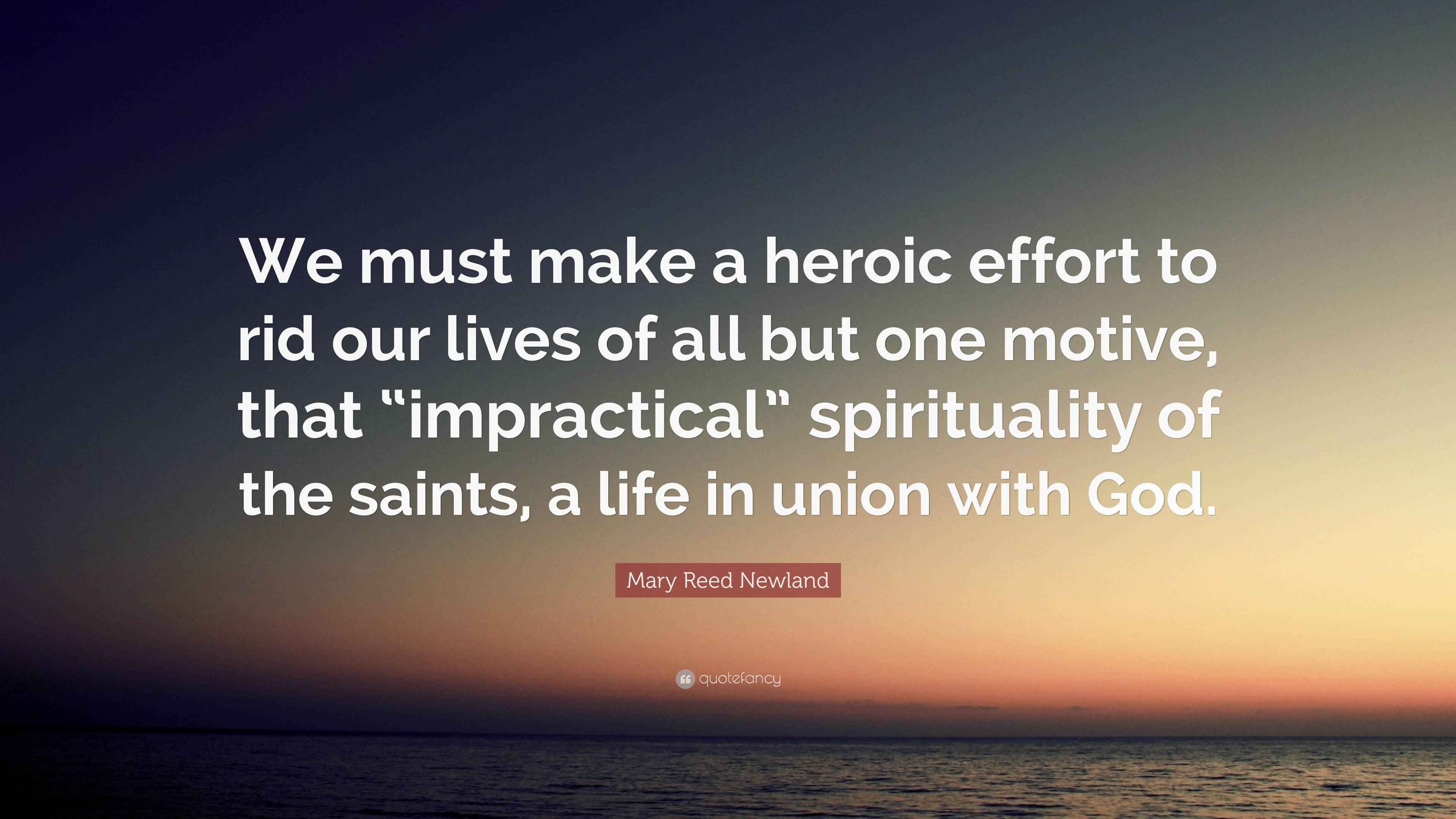 Mary Reed Newland Quote: “We must make a heroic effort to rid our lives ...