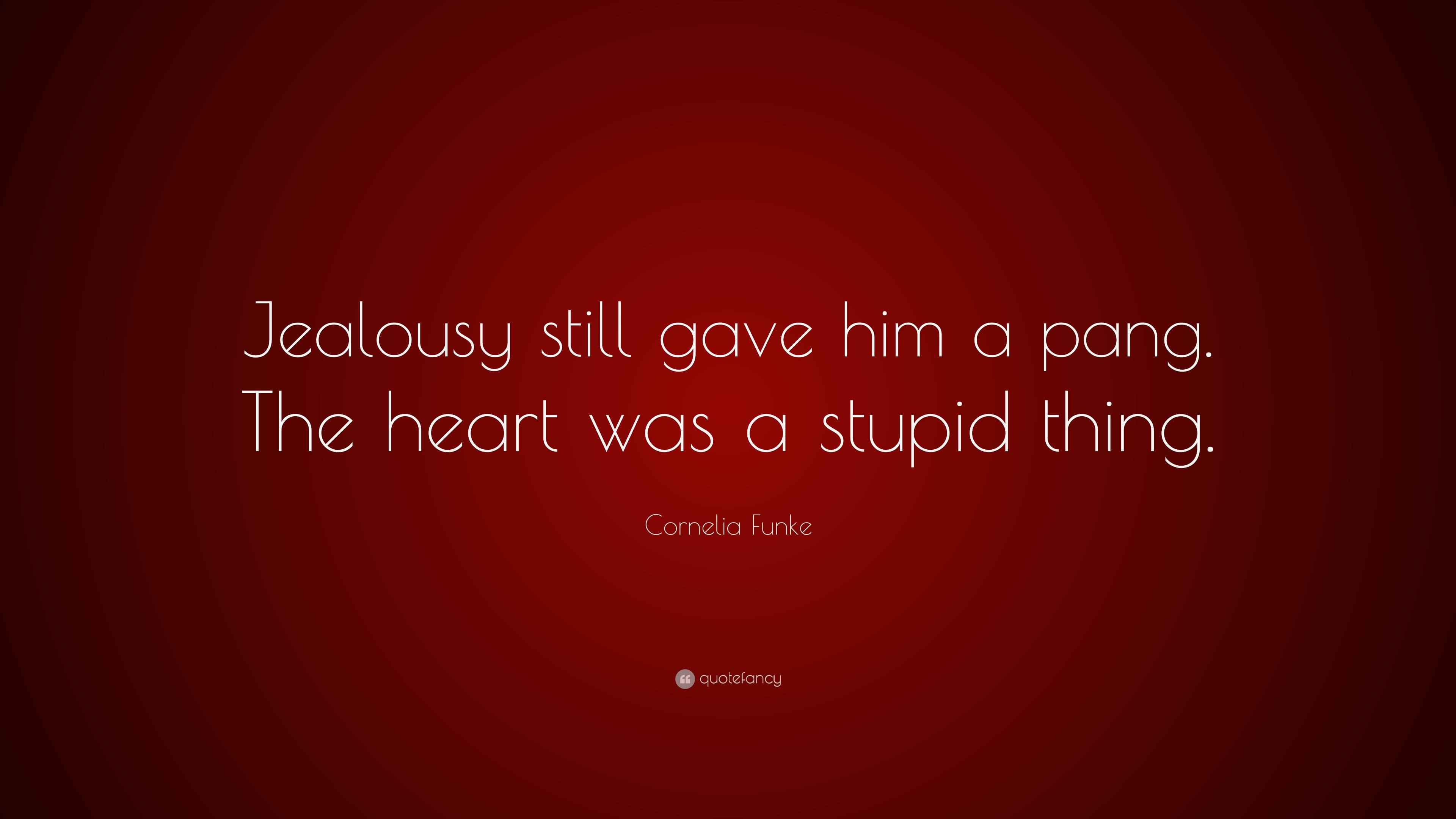 Cornelia Funke Quote: “Jealousy still gave him a pang. The heart was a ...